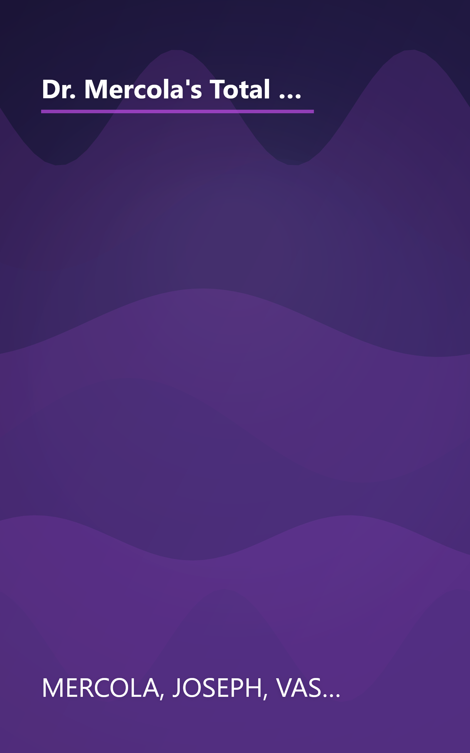 Dr. Mercola's Total Health Program: The Proven Plan to Prevent Disease and Premature Aging, Optimize Weight and Live Longer! book cover