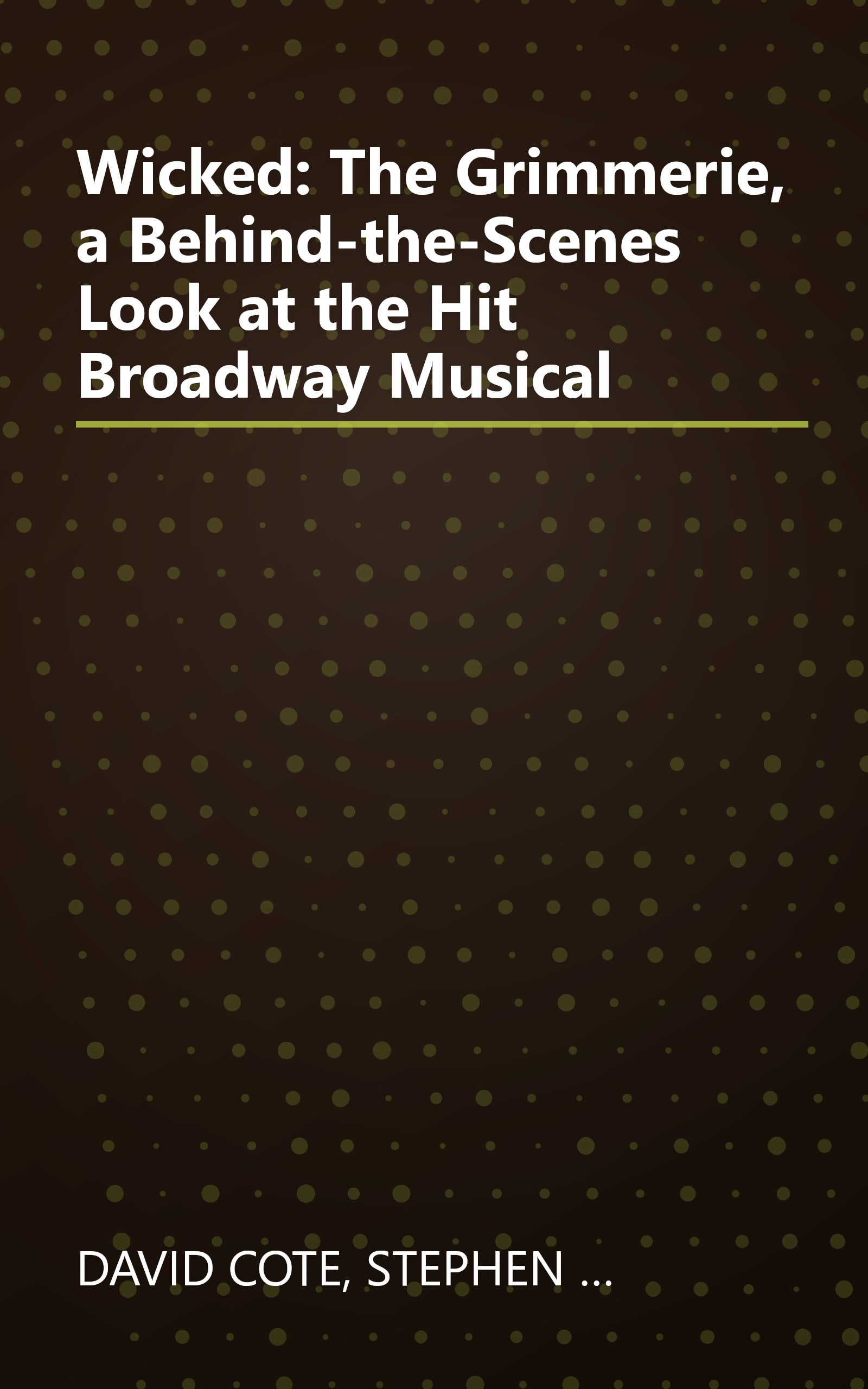 Wicked: The Grimmerie, a Behind-the-Scenes Look at the Hit Broadway Musical book cover