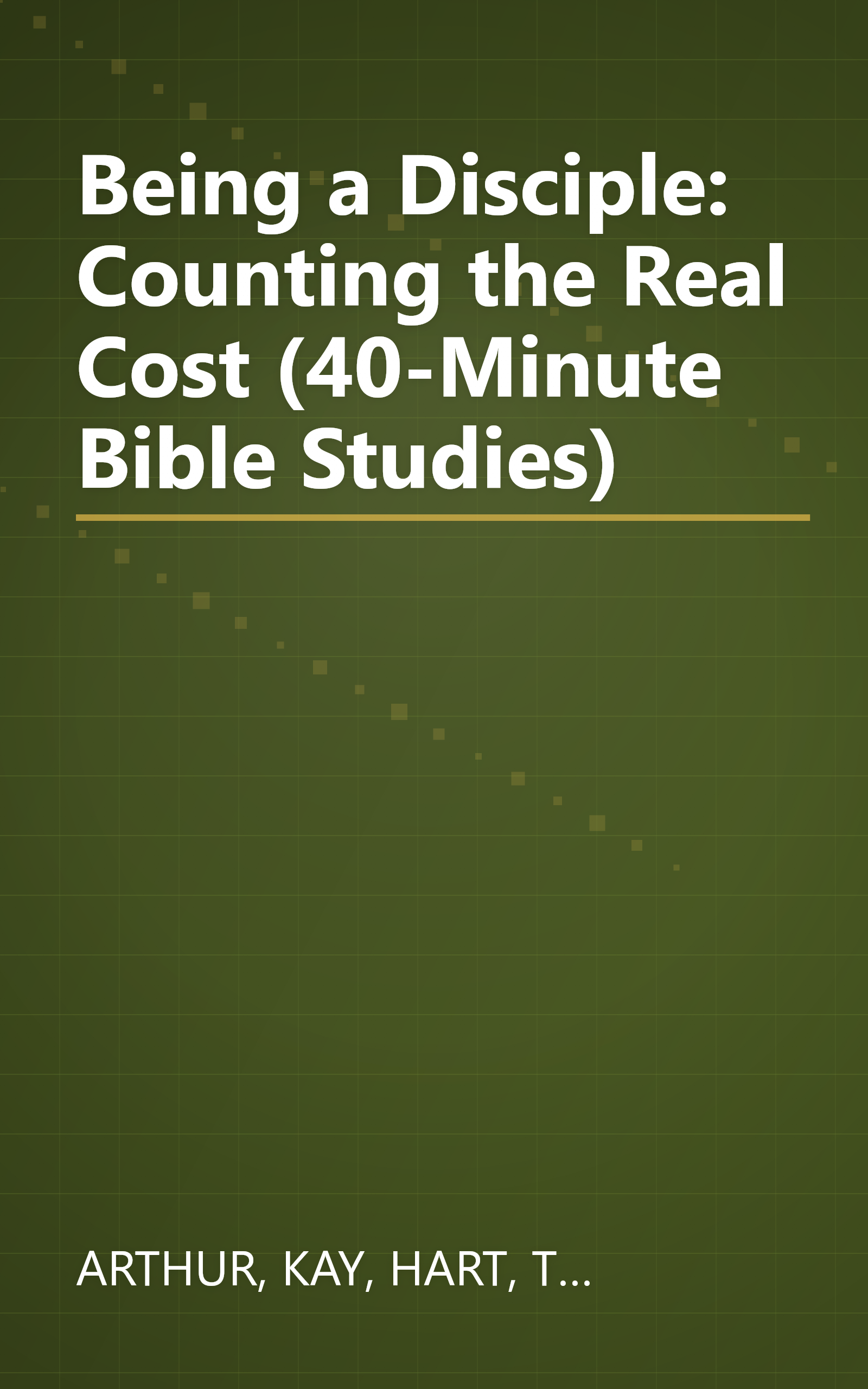 Being a Disciple: Counting the Real Cost (40-Minute Bible Studies) book cover