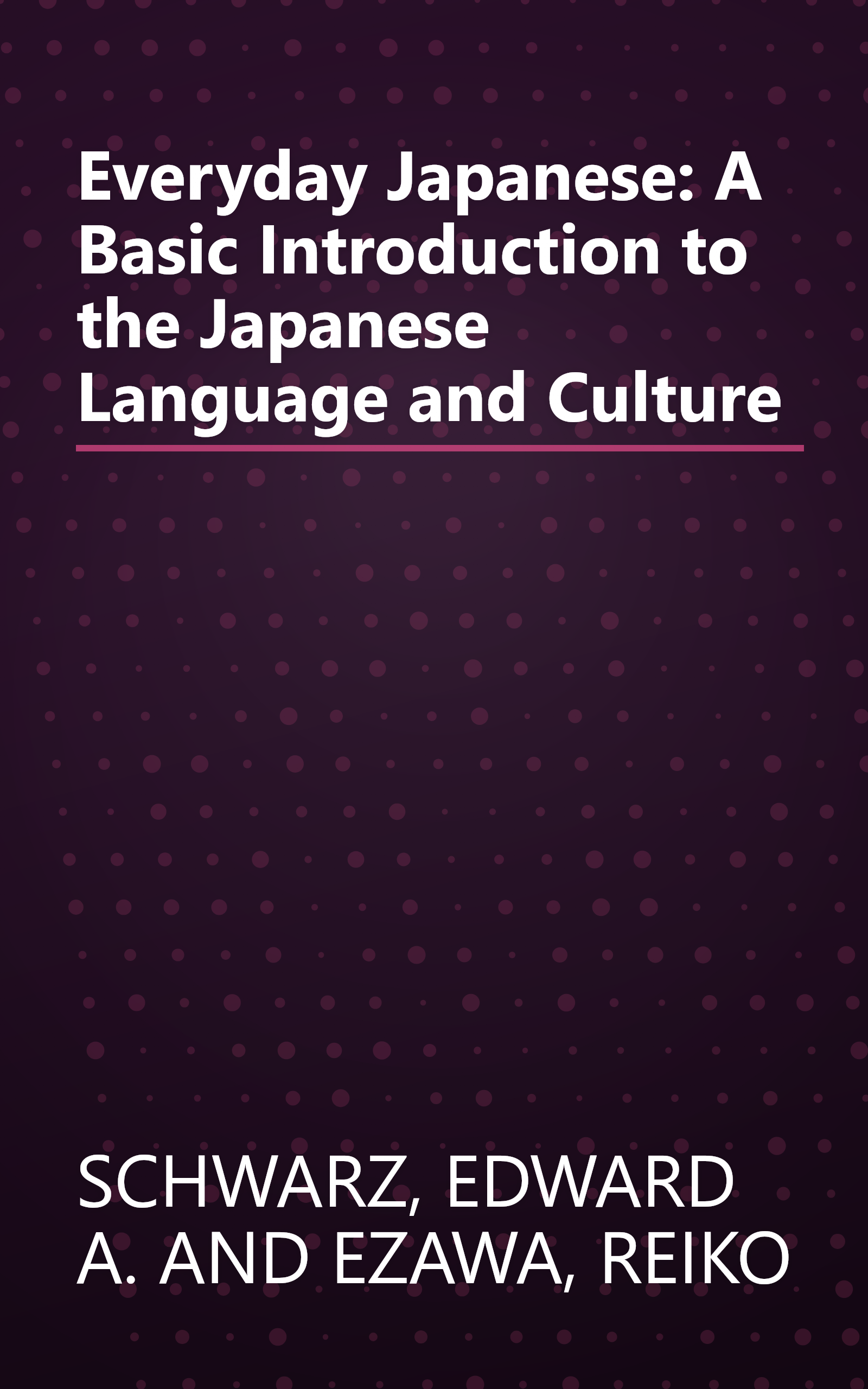 Everyday Japanese: A Basic Introduction to the Japanese Language and Culture book cover