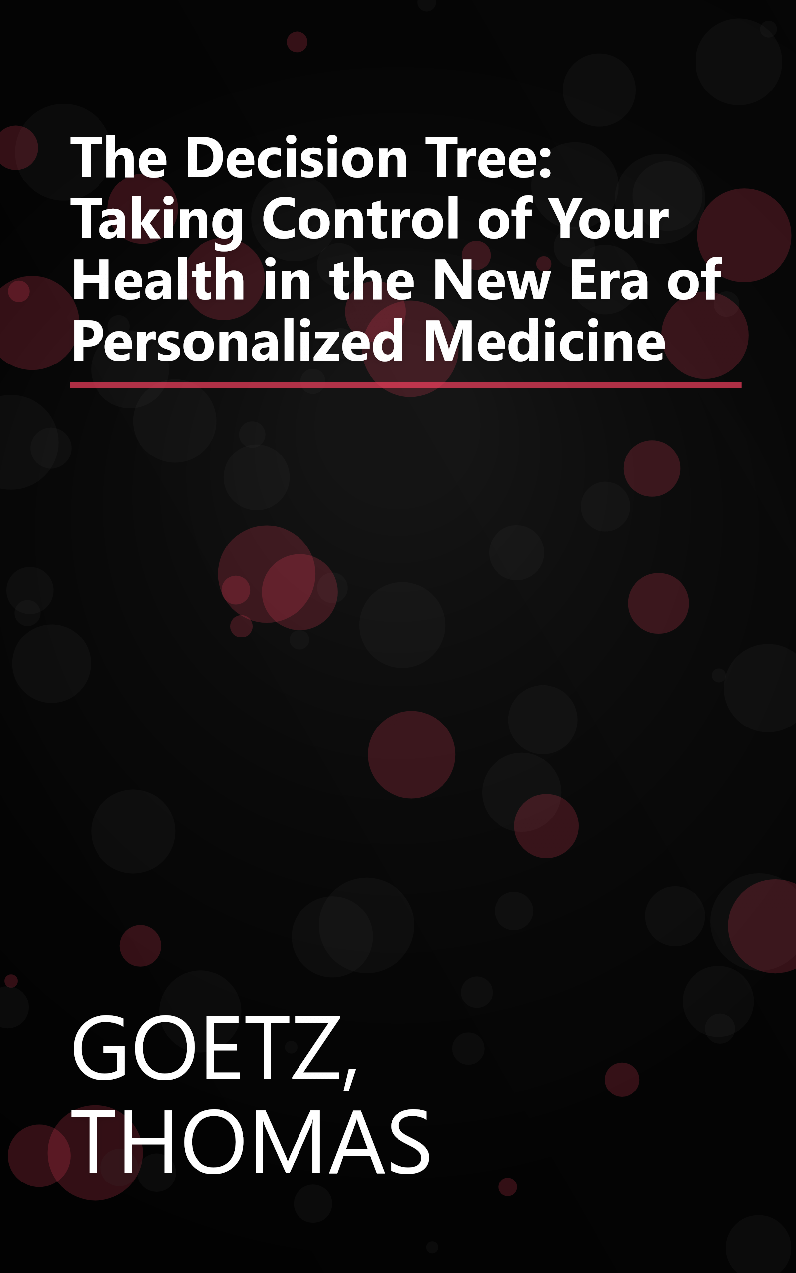 The Decision Tree: Taking Control of Your Health in the New Era of Personalized Medicine book cover