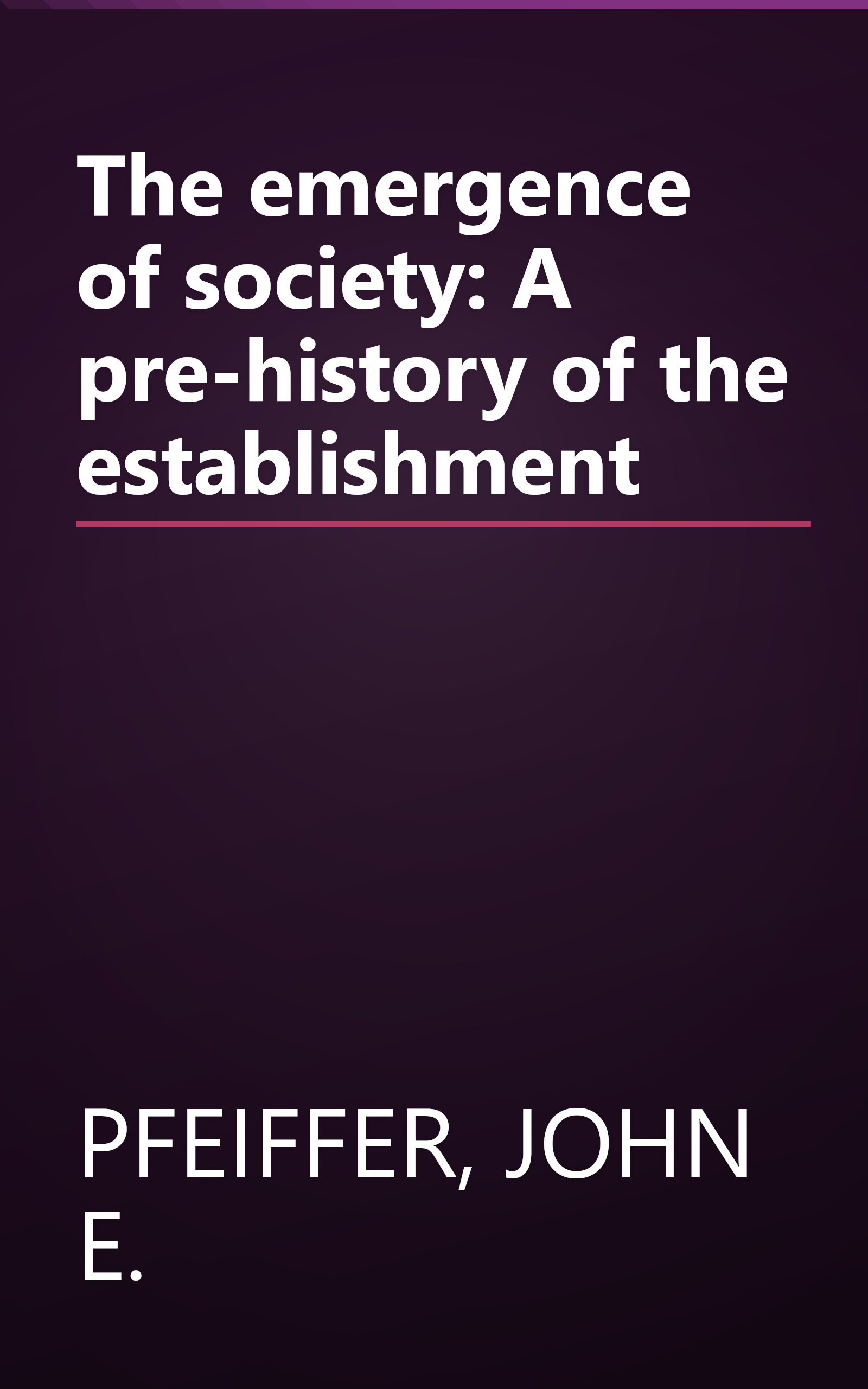 The emergence of society: A pre-history of the establishment book cover