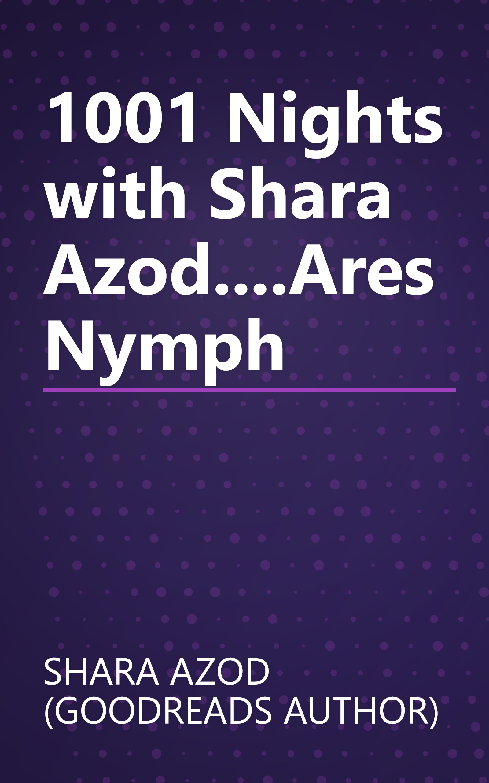 1001 Nights with Shara Azod....Ares Nymph book cover