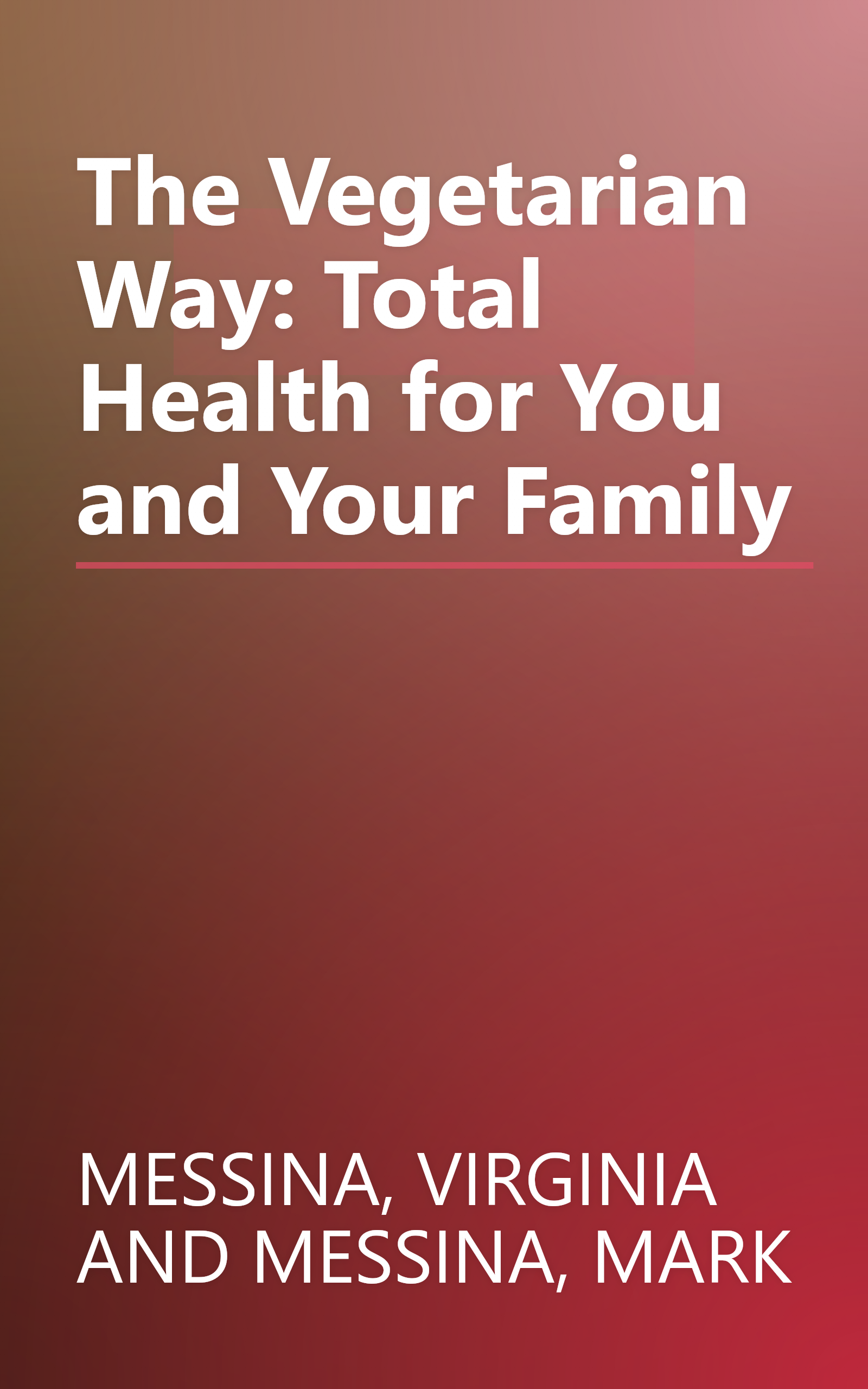 The Vegetarian Way: Total Health for You and Your Family book cover