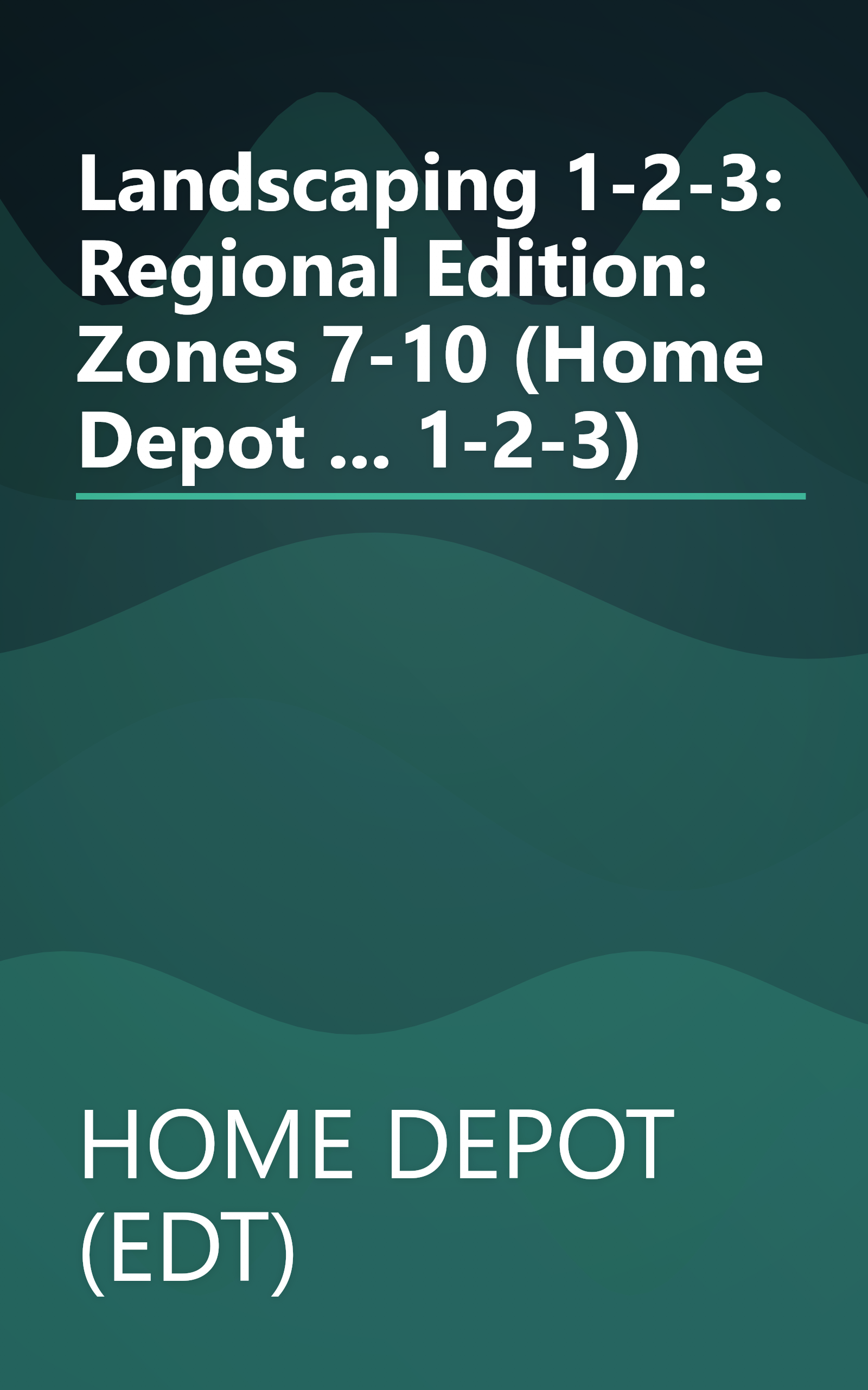 Landscaping 1-2-3: Regional Edition: Zones 7-10 (Home Depot ... 1-2-3) book cover