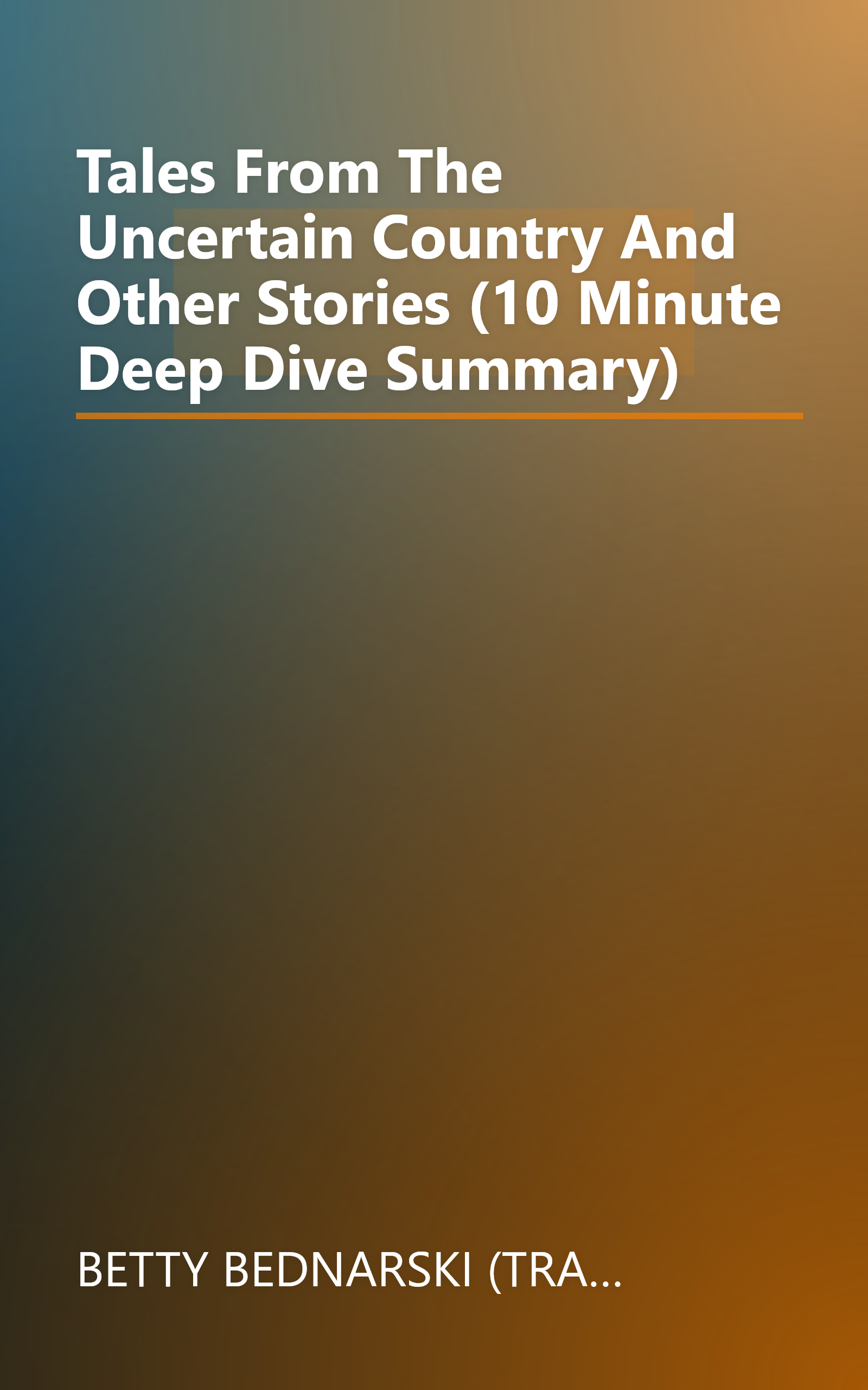 Tales From The Uncertain Country And Other Stories (10 Minute   Deep Dive Summary) book cover