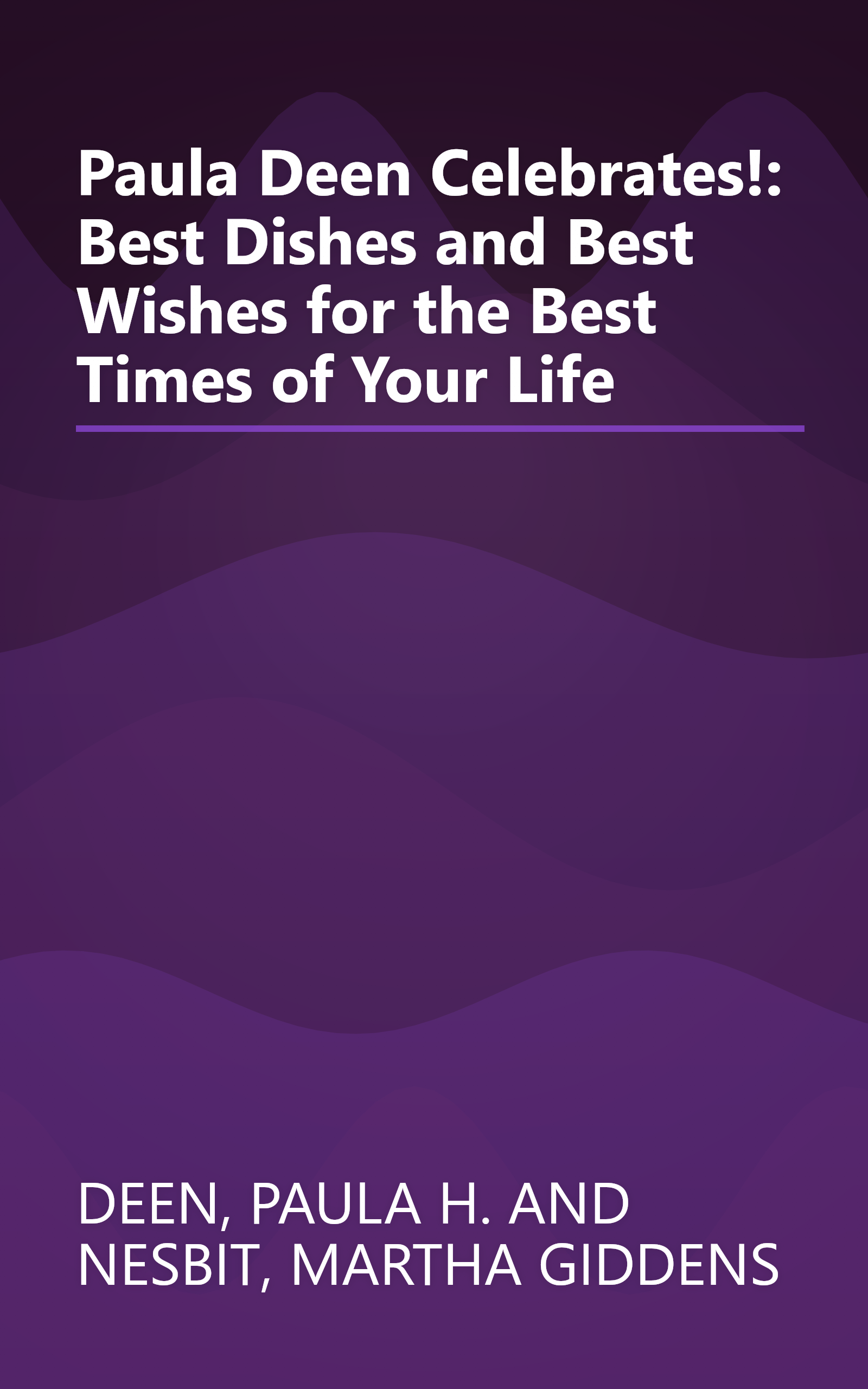 Paula Deen Celebrates!: Best Dishes and Best Wishes for the Best Times of Your Life book cover