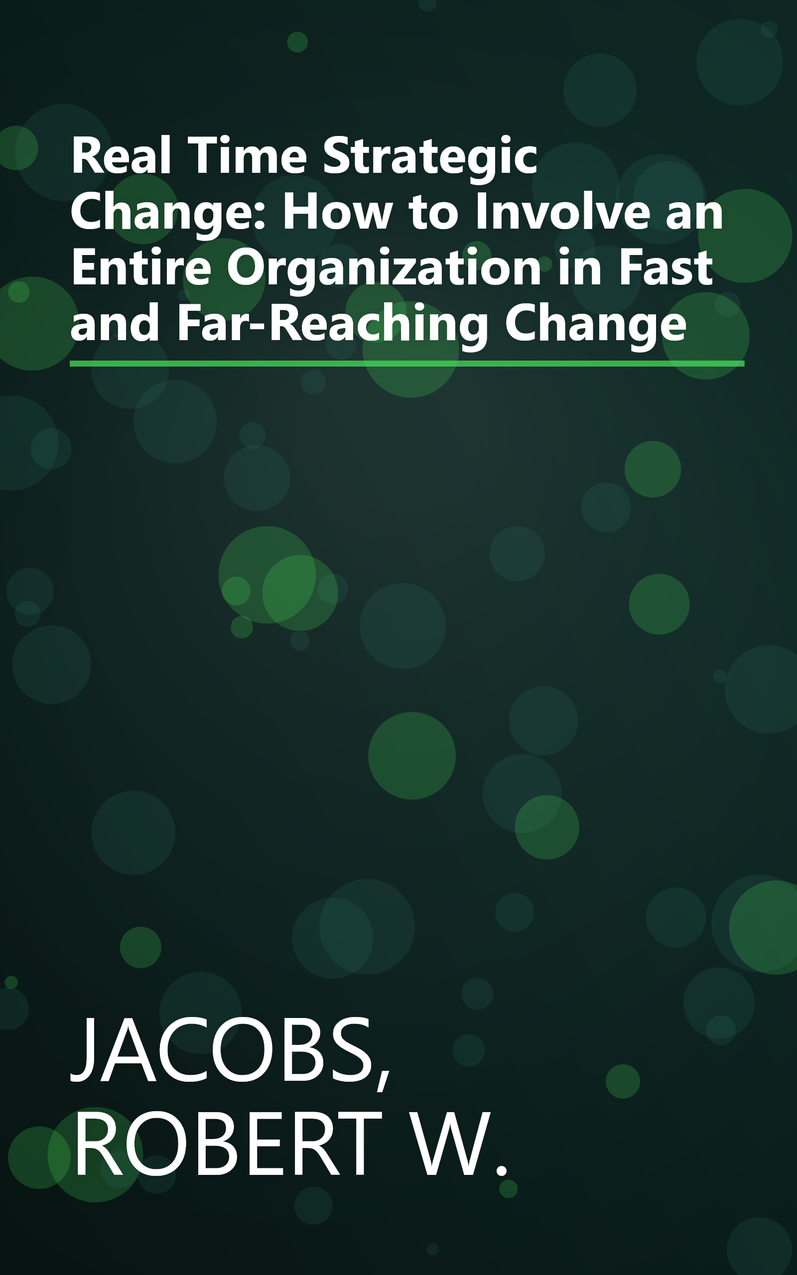 Real Time Strategic Change: How to Involve an Entire Organization in Fast and Far-Reaching Change book cover