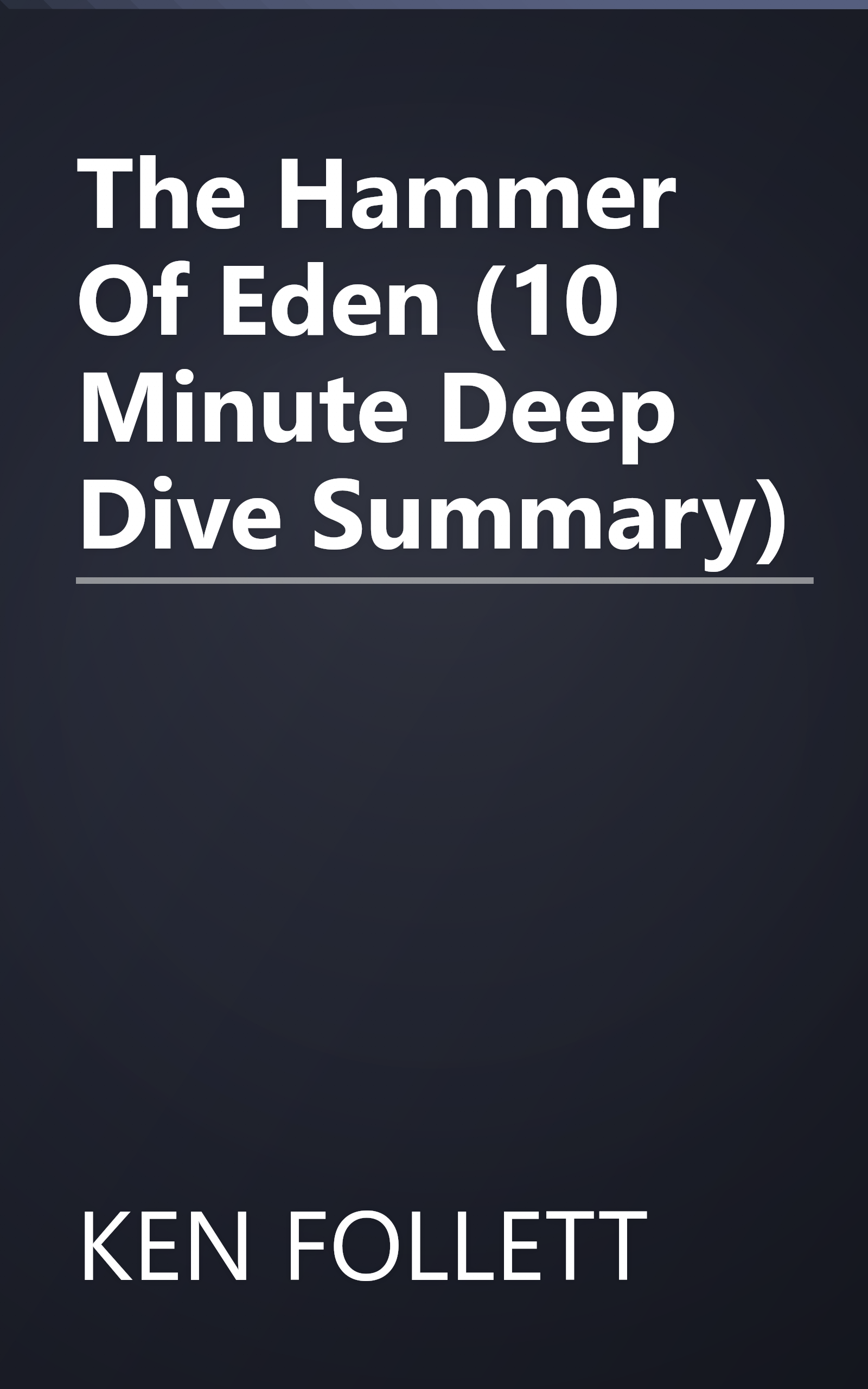 The Hammer Of Eden (10 Minute   Deep Dive Summary) book cover