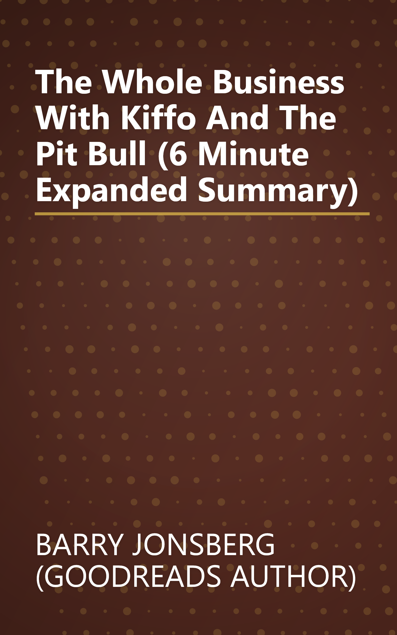The Whole Business With Kiffo And The Pit Bull (6 Minute   Expanded Summary) book cover