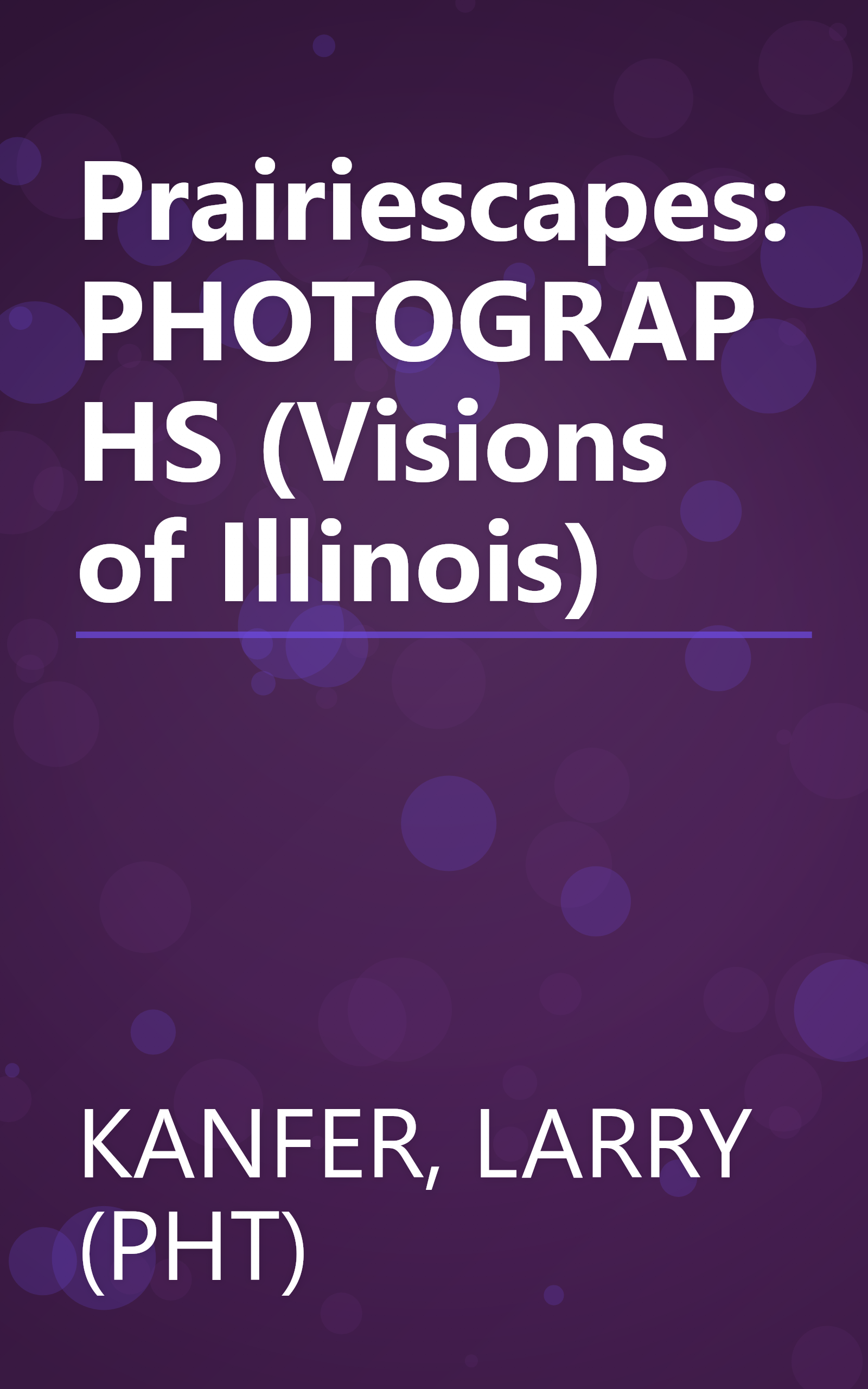 Prairiescapes: PHOTOGRAPHS (Visions of Illinois) book cover