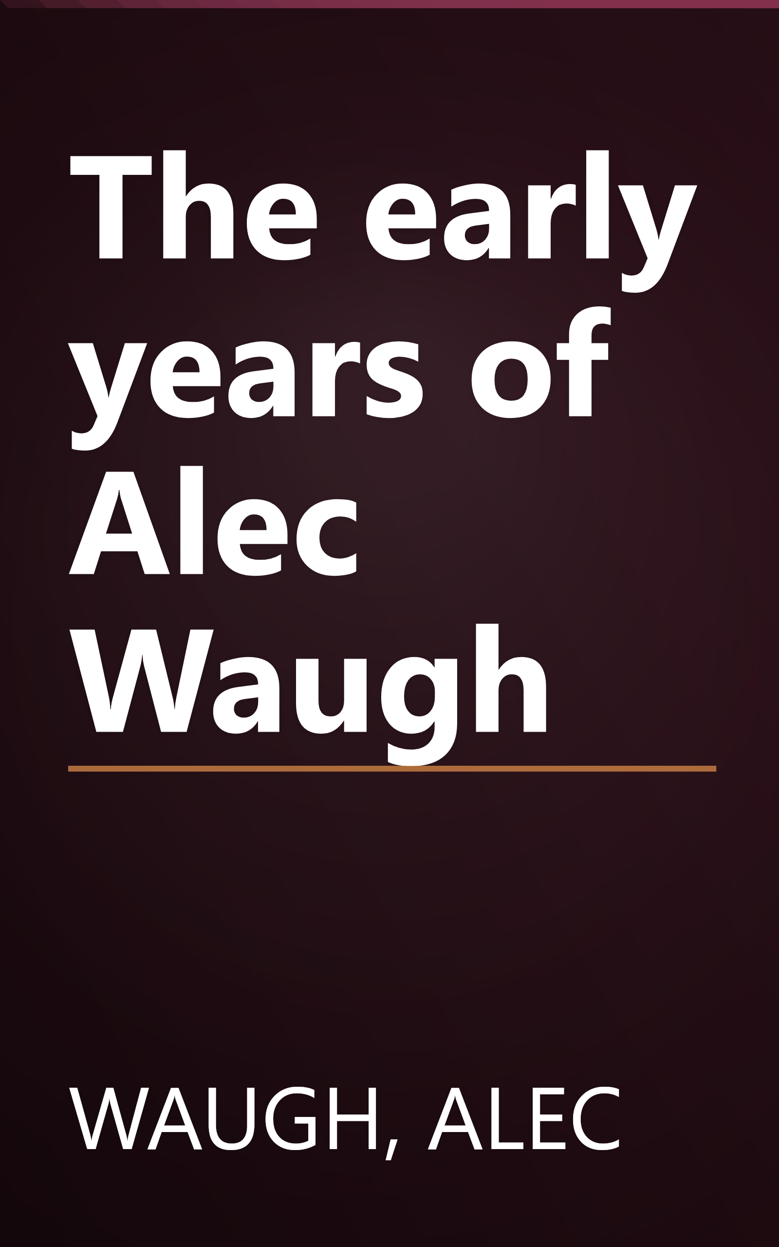 The early years of Alec Waugh book cover
