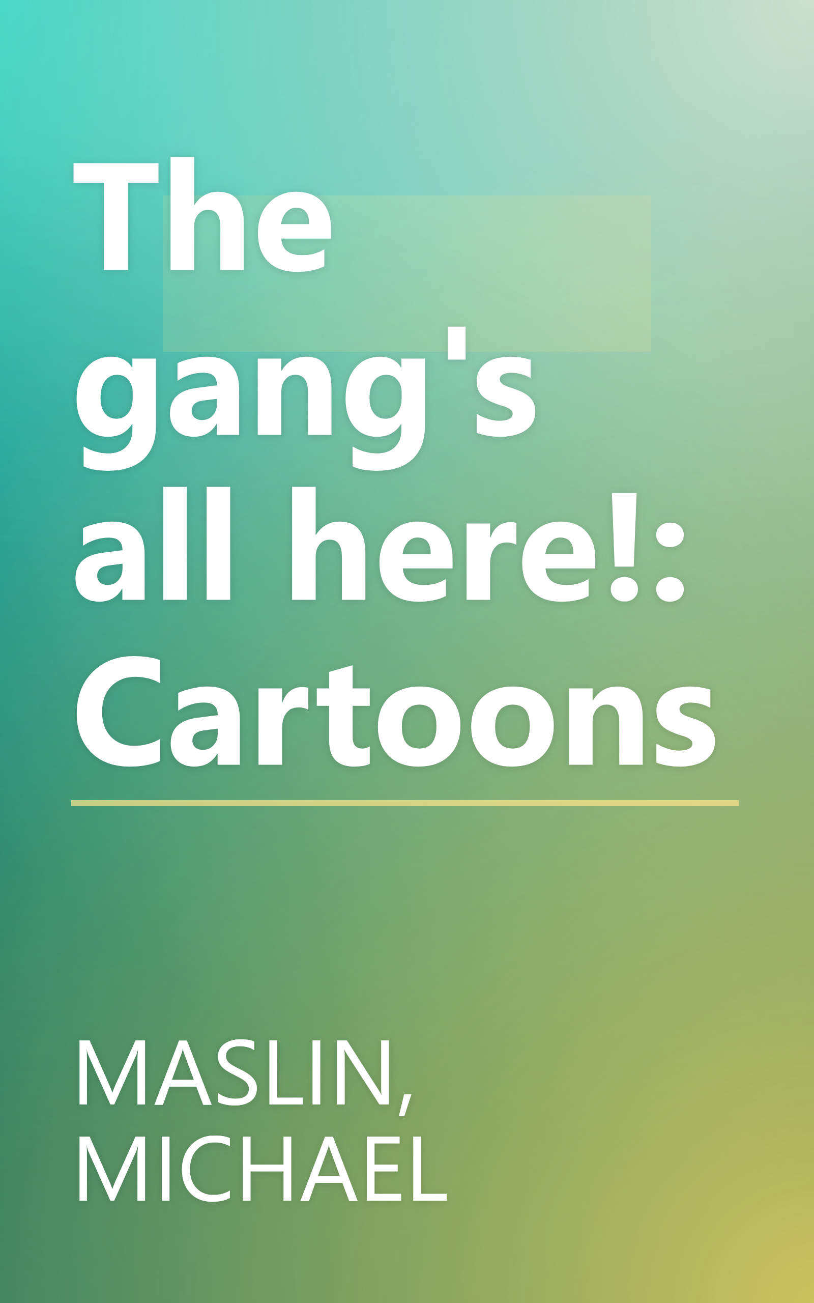 The gang's all here!: Cartoons book cover