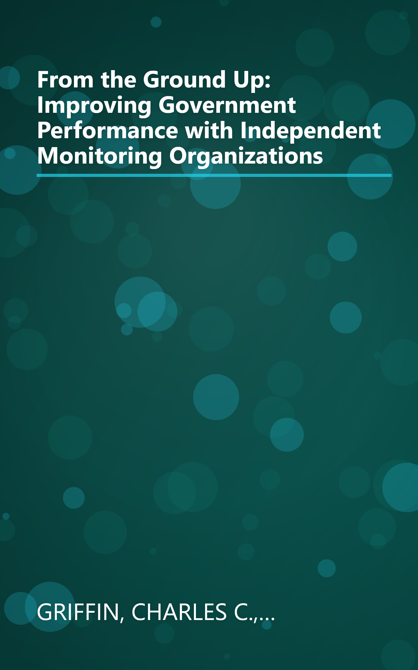 From the Ground Up: Improving Government Performance with Independent Monitoring Organizations book cover