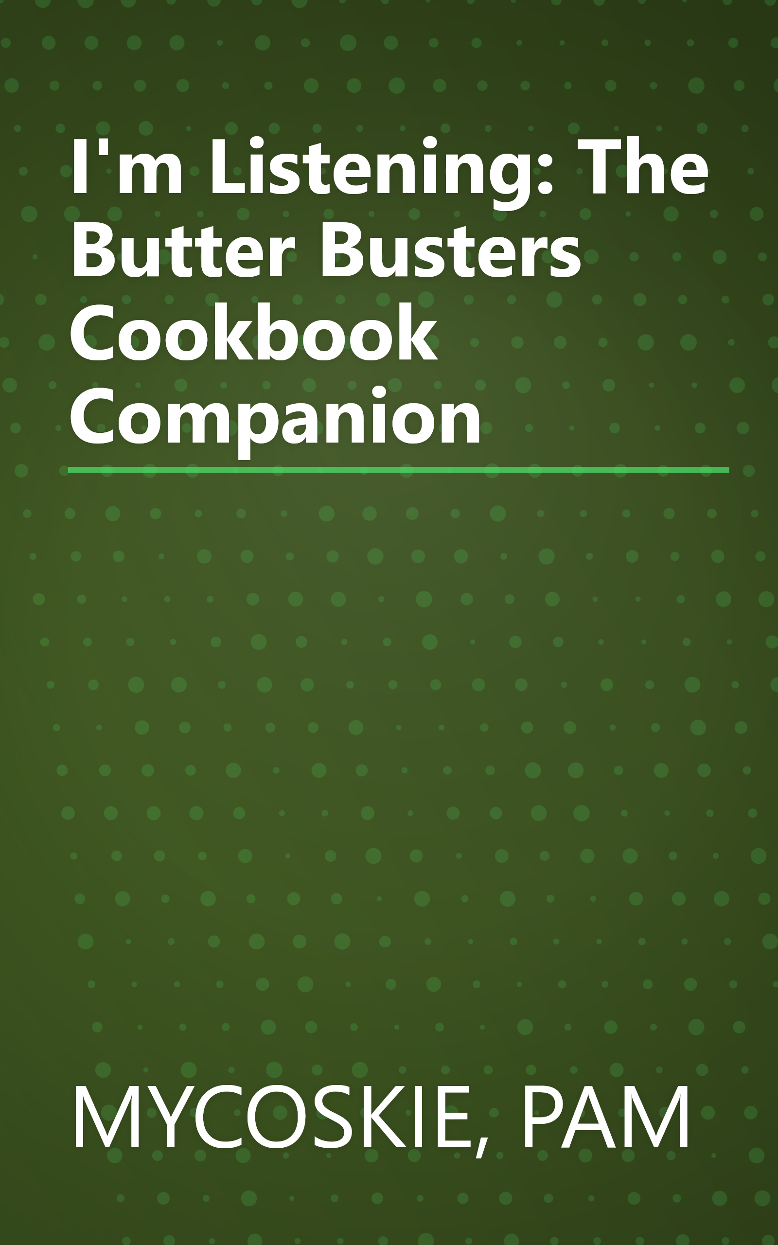 I'm Listening: The Butter Busters Cookbook Companion book cover