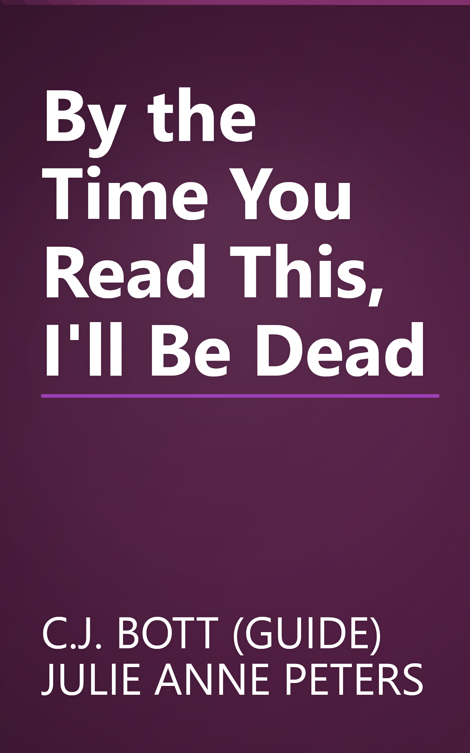 By the Time You Read This, I'll Be Dead book cover