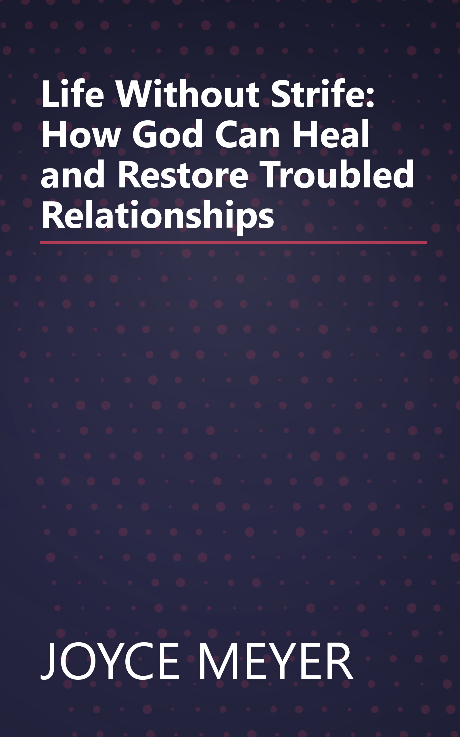 Life Without Strife: How God Can Heal and Restore Troubled Relationships book cover