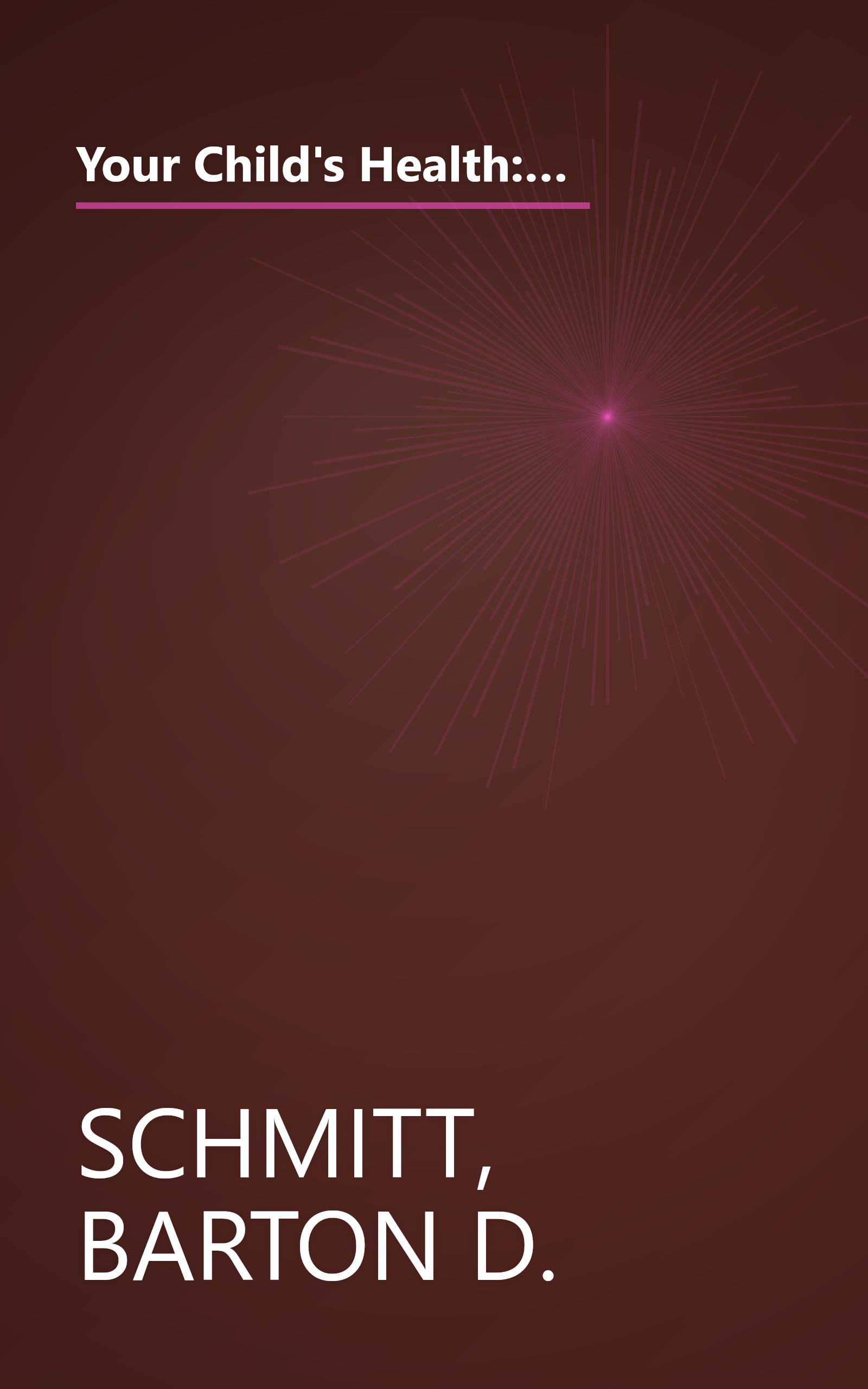 Your Child's Health: The Parents' Guide to Symptoms, Emergencies, Common Illnesses, Behavior, and School Problems book cover