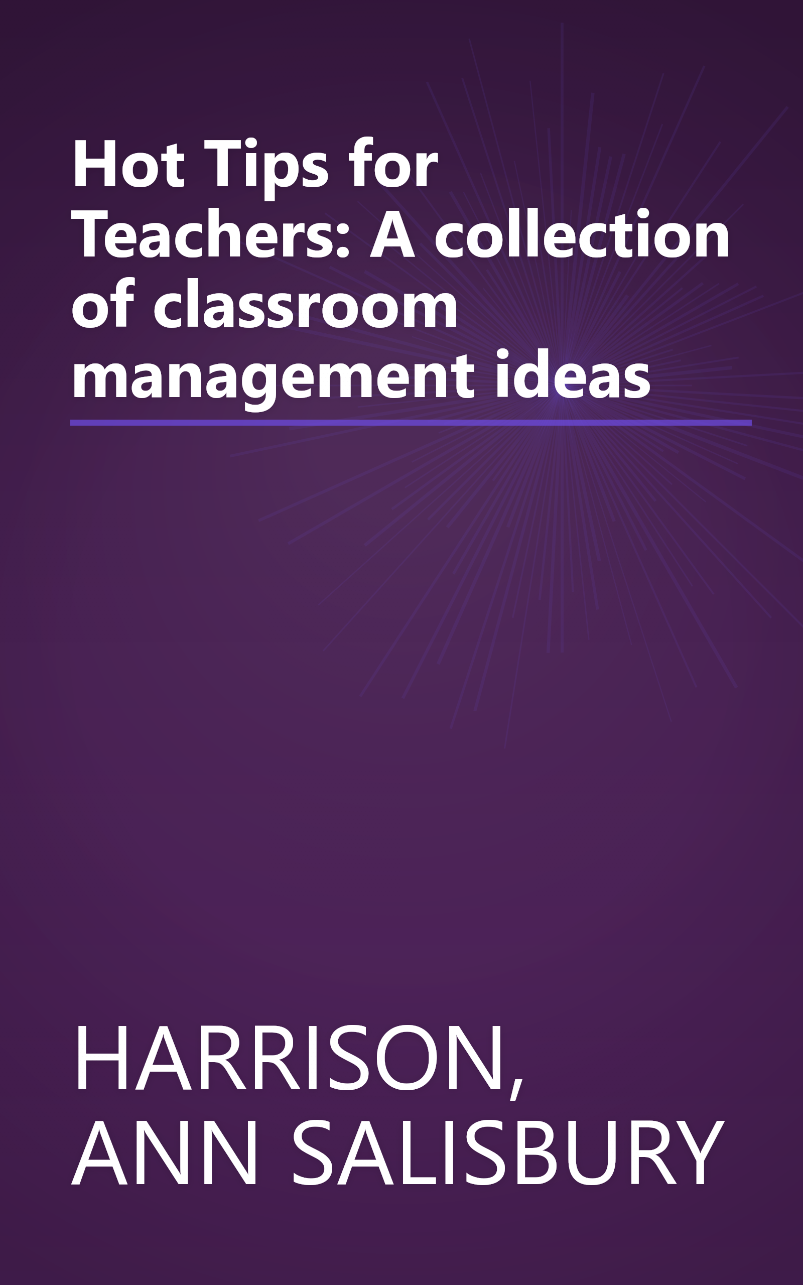 Hot Tips for Teachers: A collection of classroom management ideas book cover