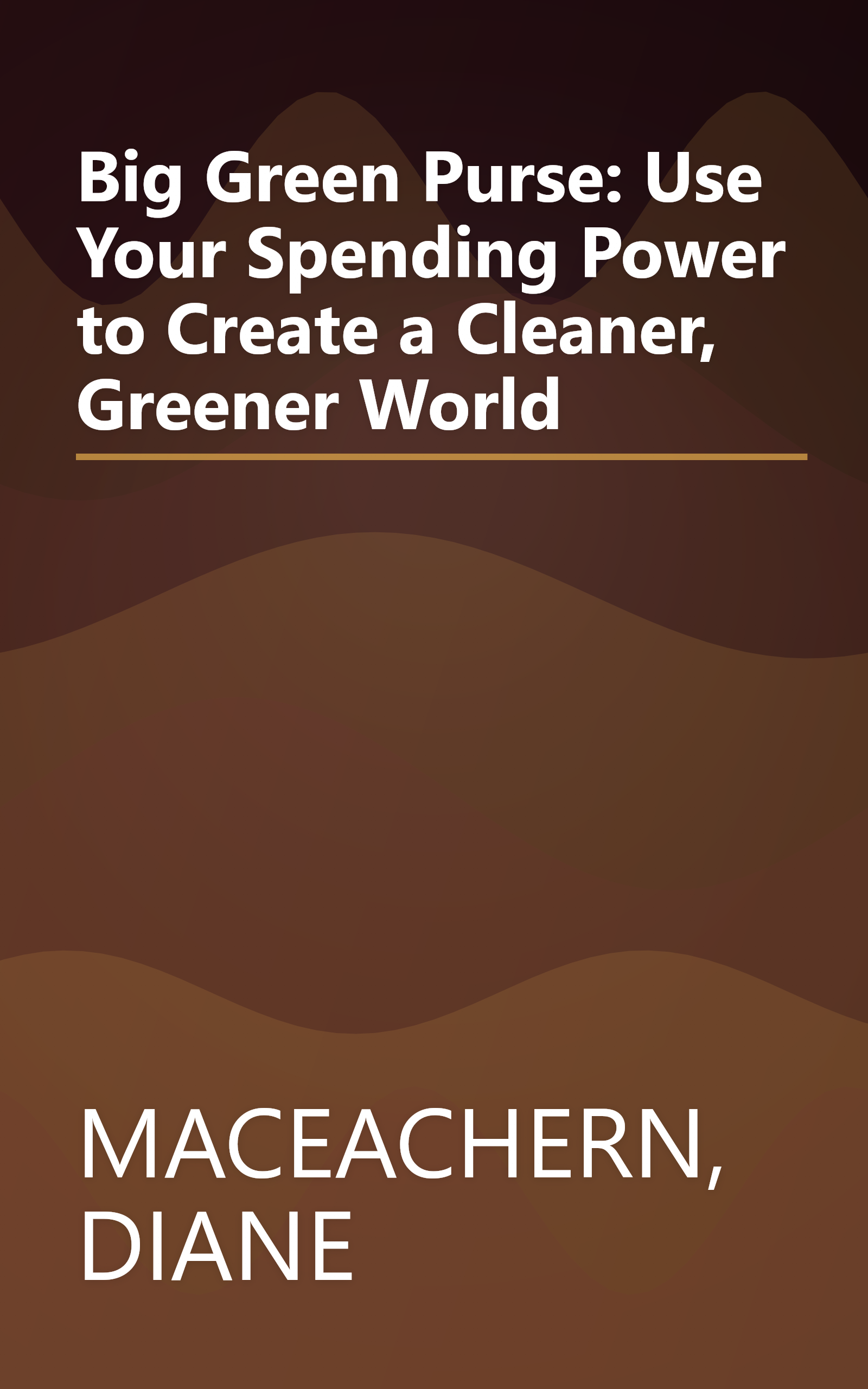 Big Green Purse: Use Your Spending Power to Create a Cleaner, Greener World book cover