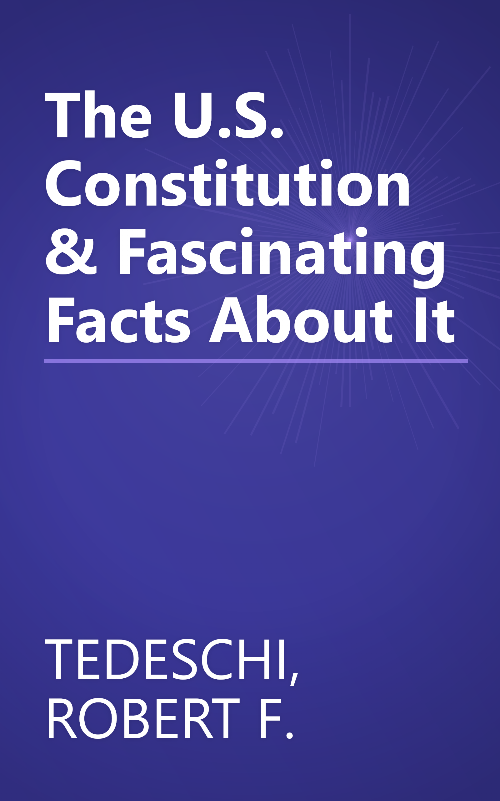The U.S. Constitution & Fascinating Facts About It book cover