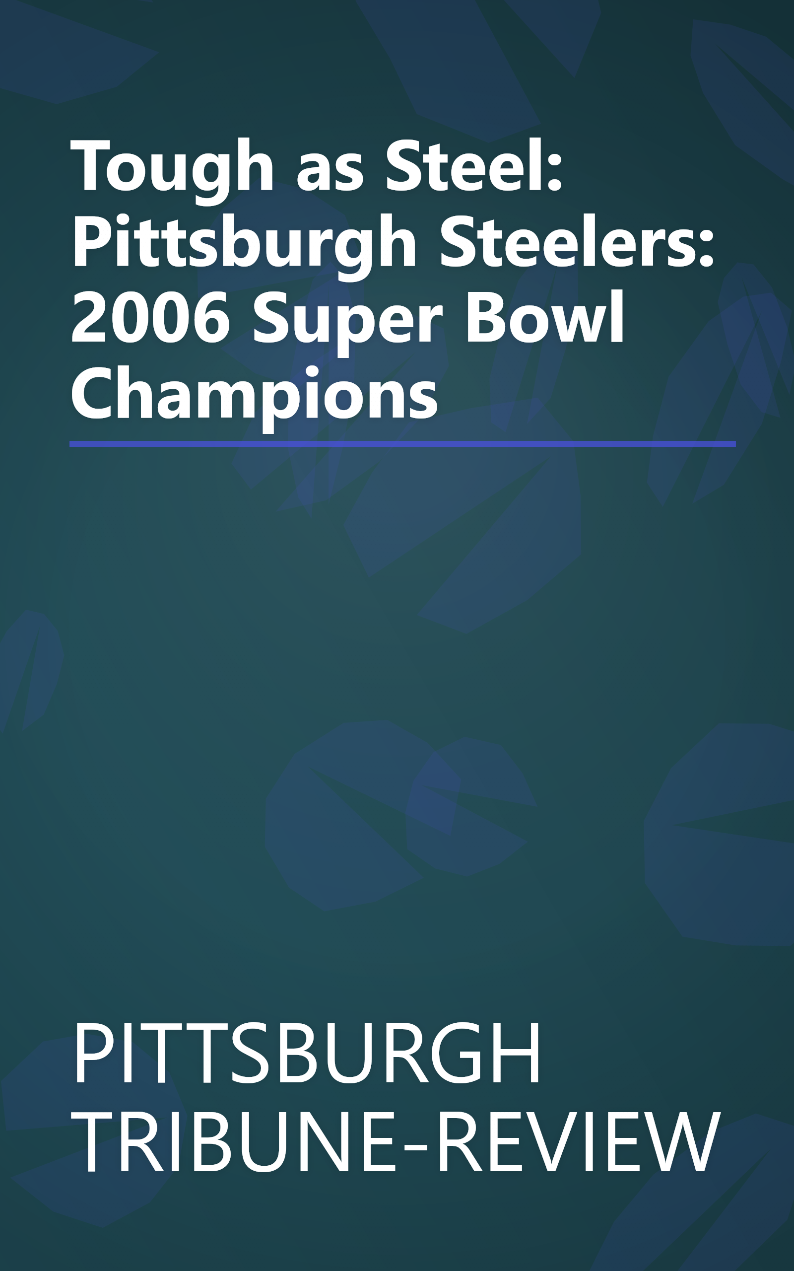 Tough as Steel: Pittsburgh Steelers: 2006 Super Bowl Champions book cover