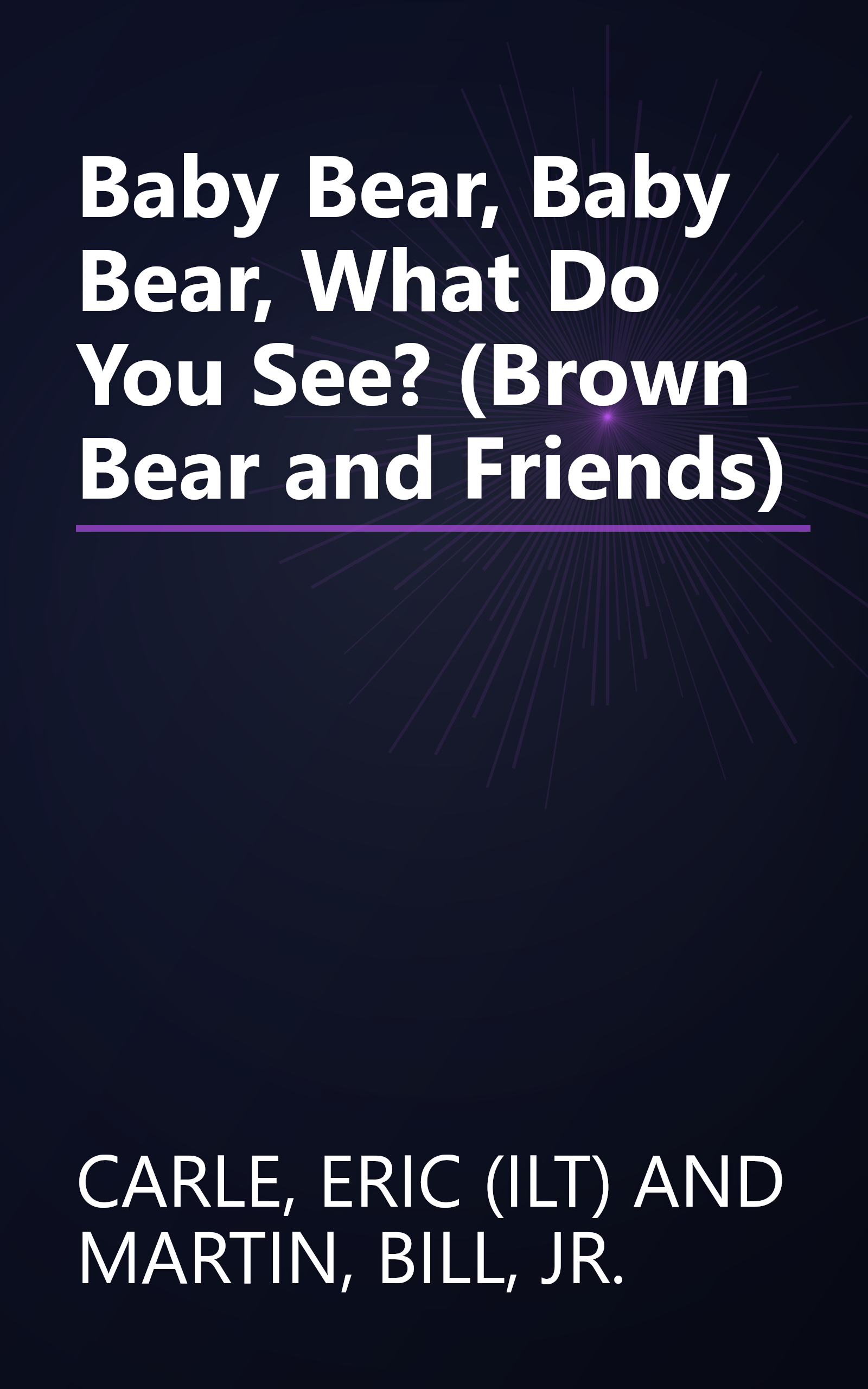 Baby Bear, Baby Bear, What Do You See? (Brown Bear and Friends) book cover
