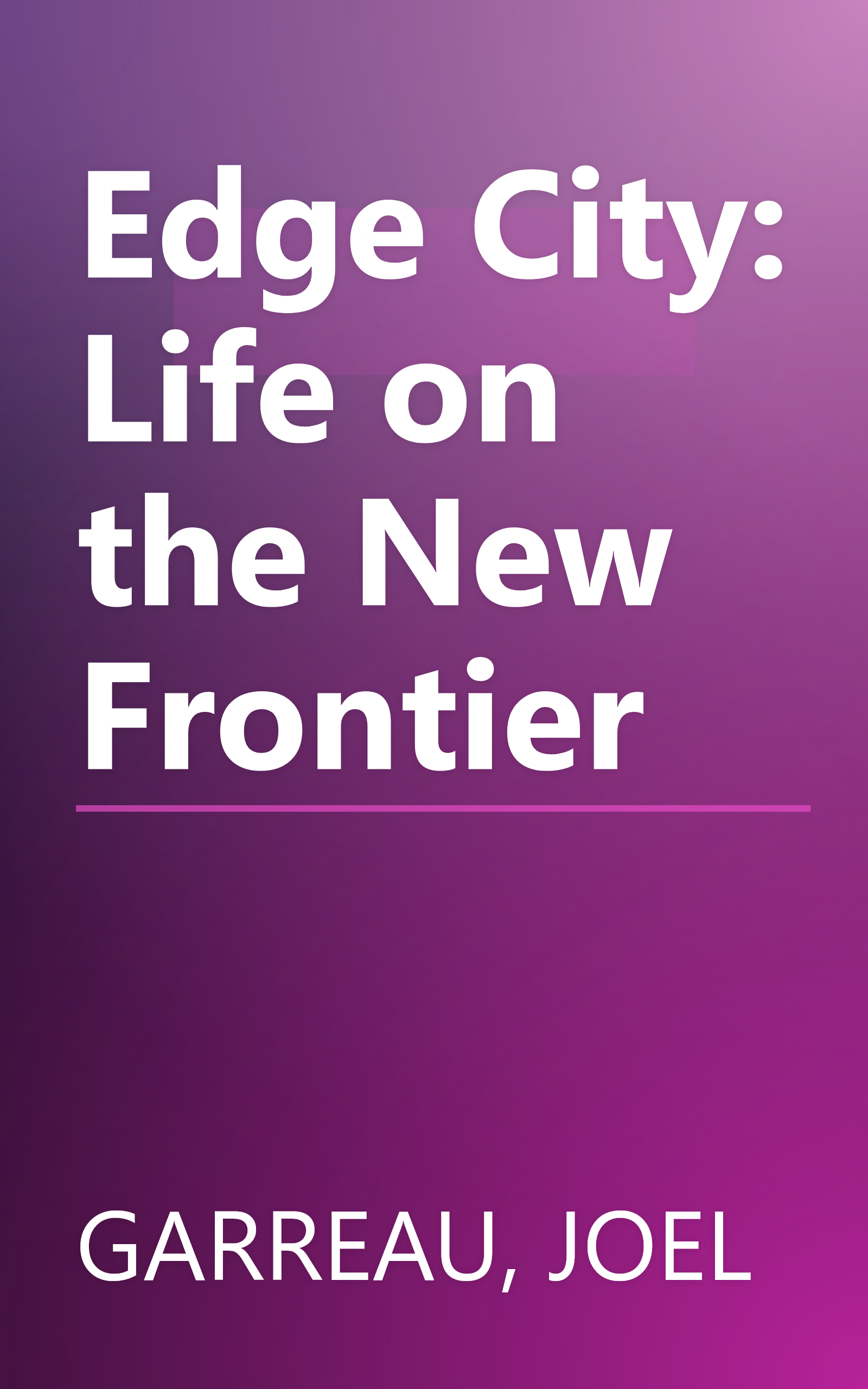 Edge City: Life on the New Frontier book cover