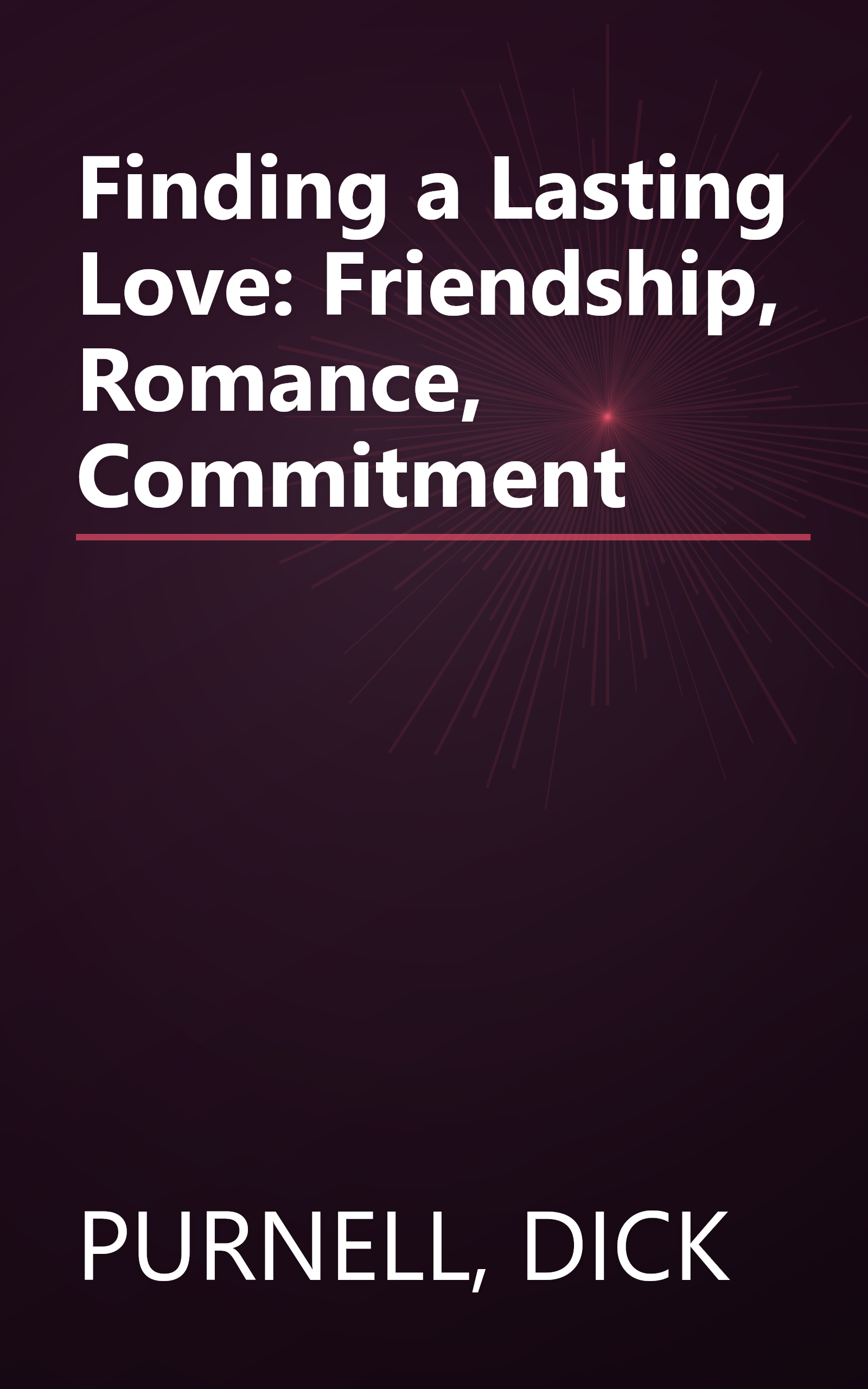 Finding a Lasting Love: Friendship, Romance, Commitment book cover