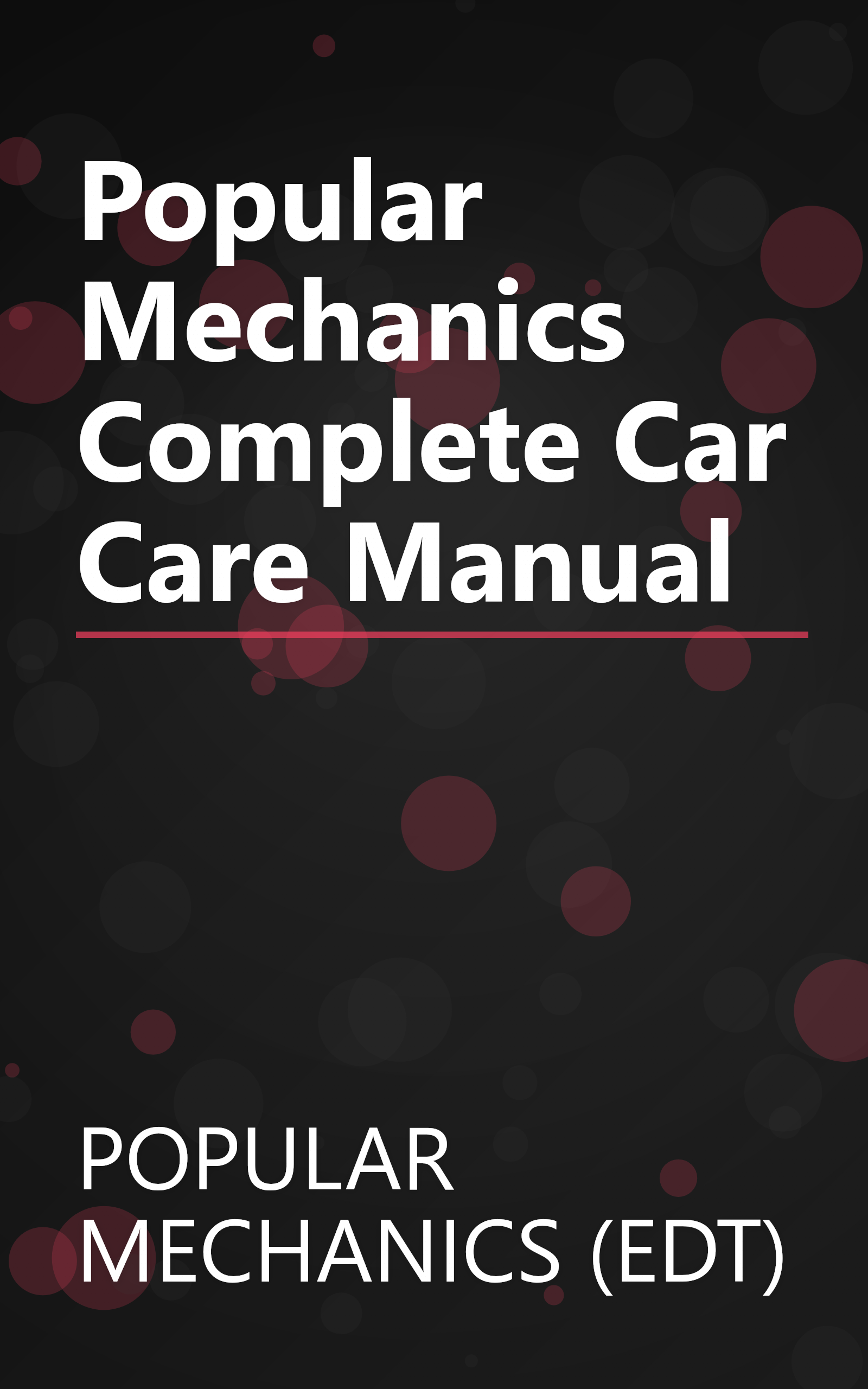 Popular Mechanics Complete Car Care Manual book cover