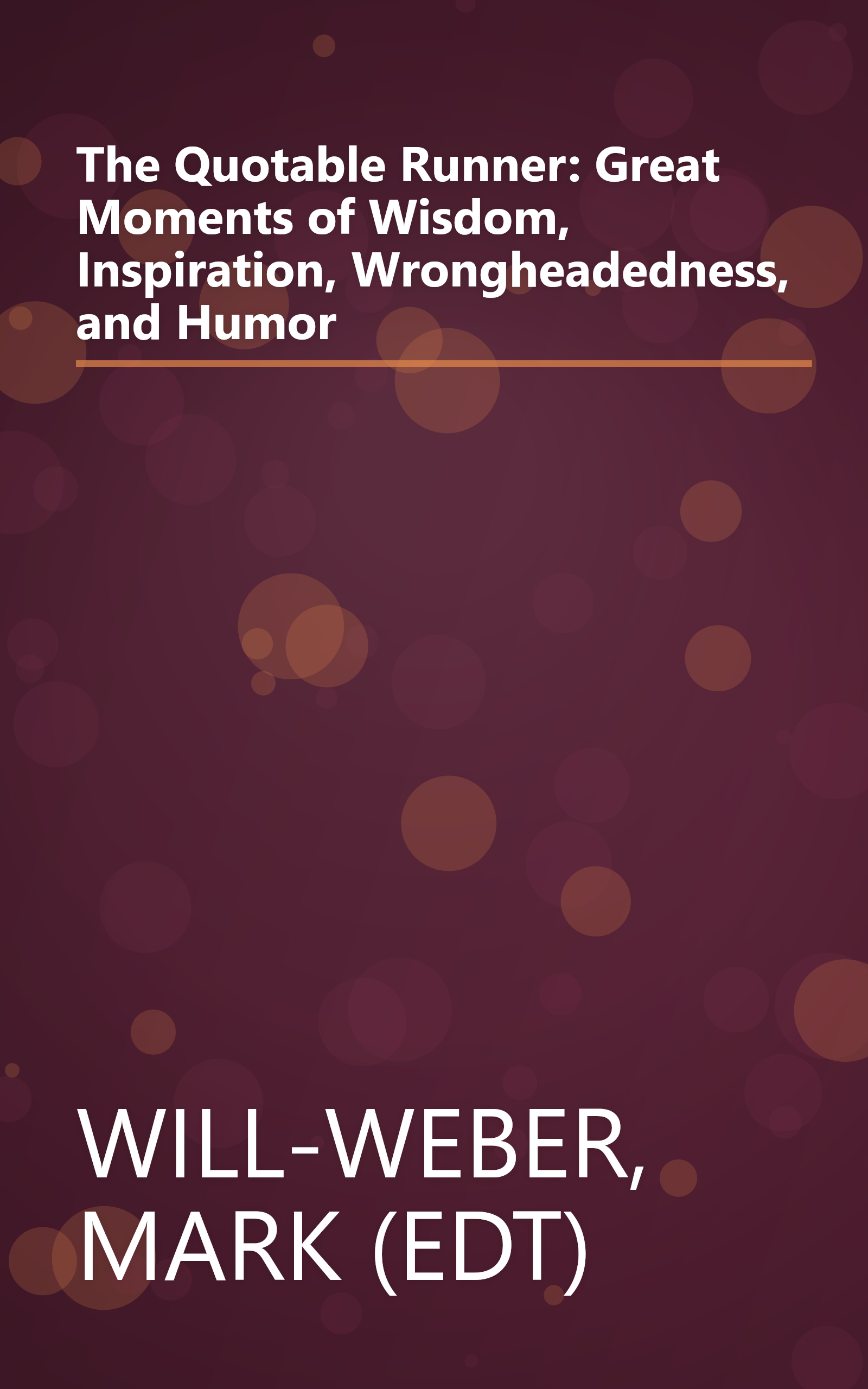 The Quotable Runner: Great Moments of Wisdom, Inspiration, Wrongheadedness, and Humor book cover