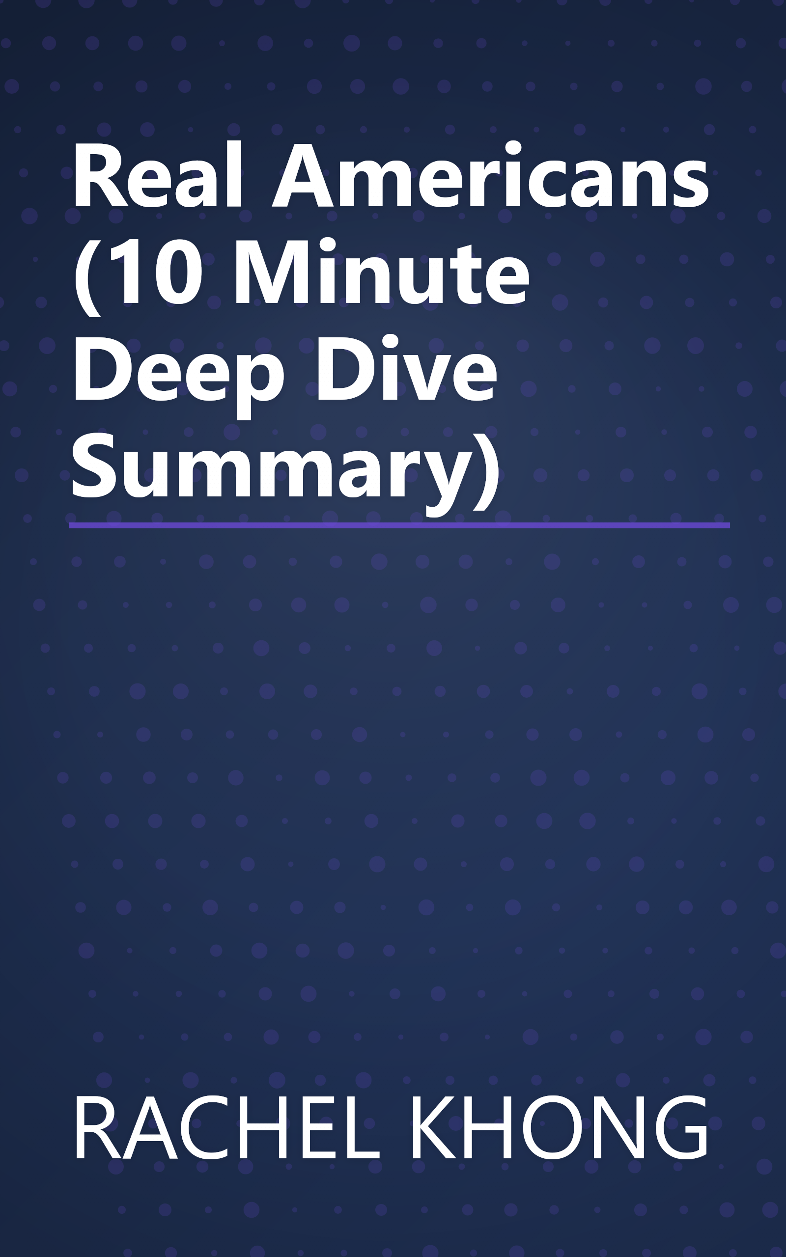 Real Americans (10 Minute   Deep Dive Summary) book cover