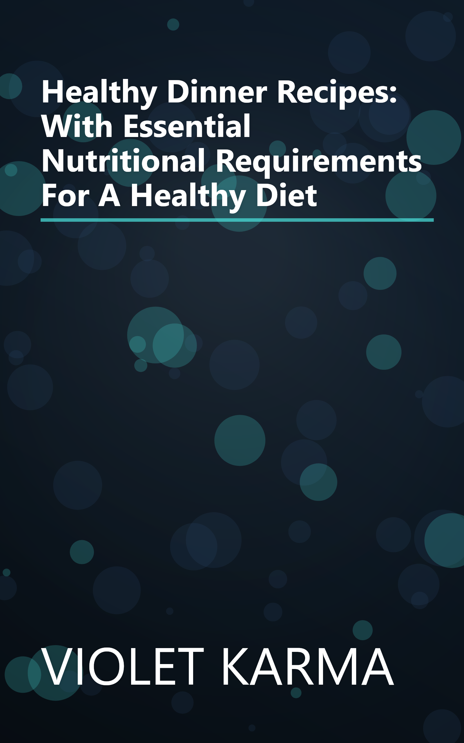 Healthy Dinner Recipes: With Essential Nutritional Requirements For A Healthy Diet book cover