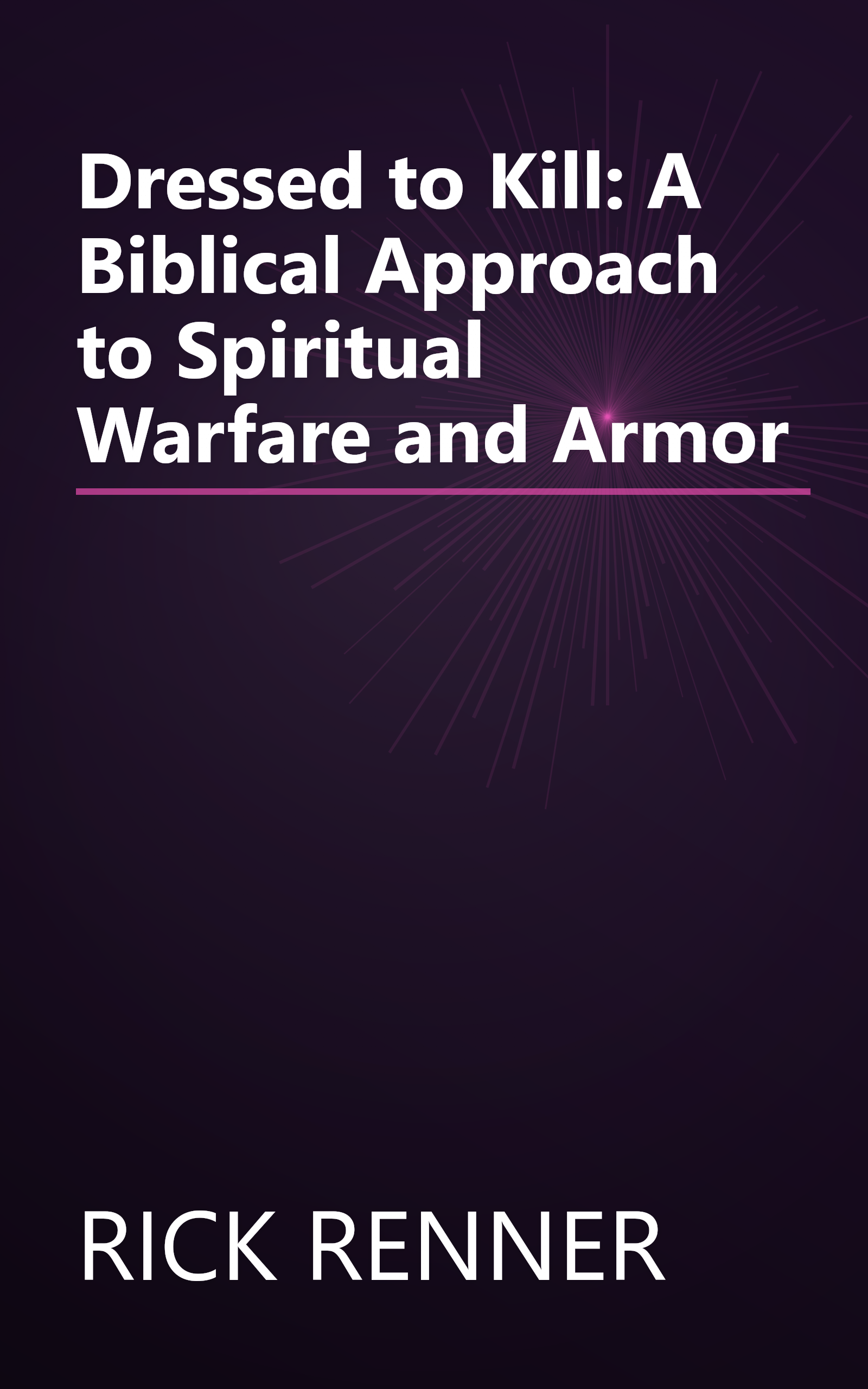 Dressed to Kill: A Biblical Approach to Spiritual Warfare and Armor book cover