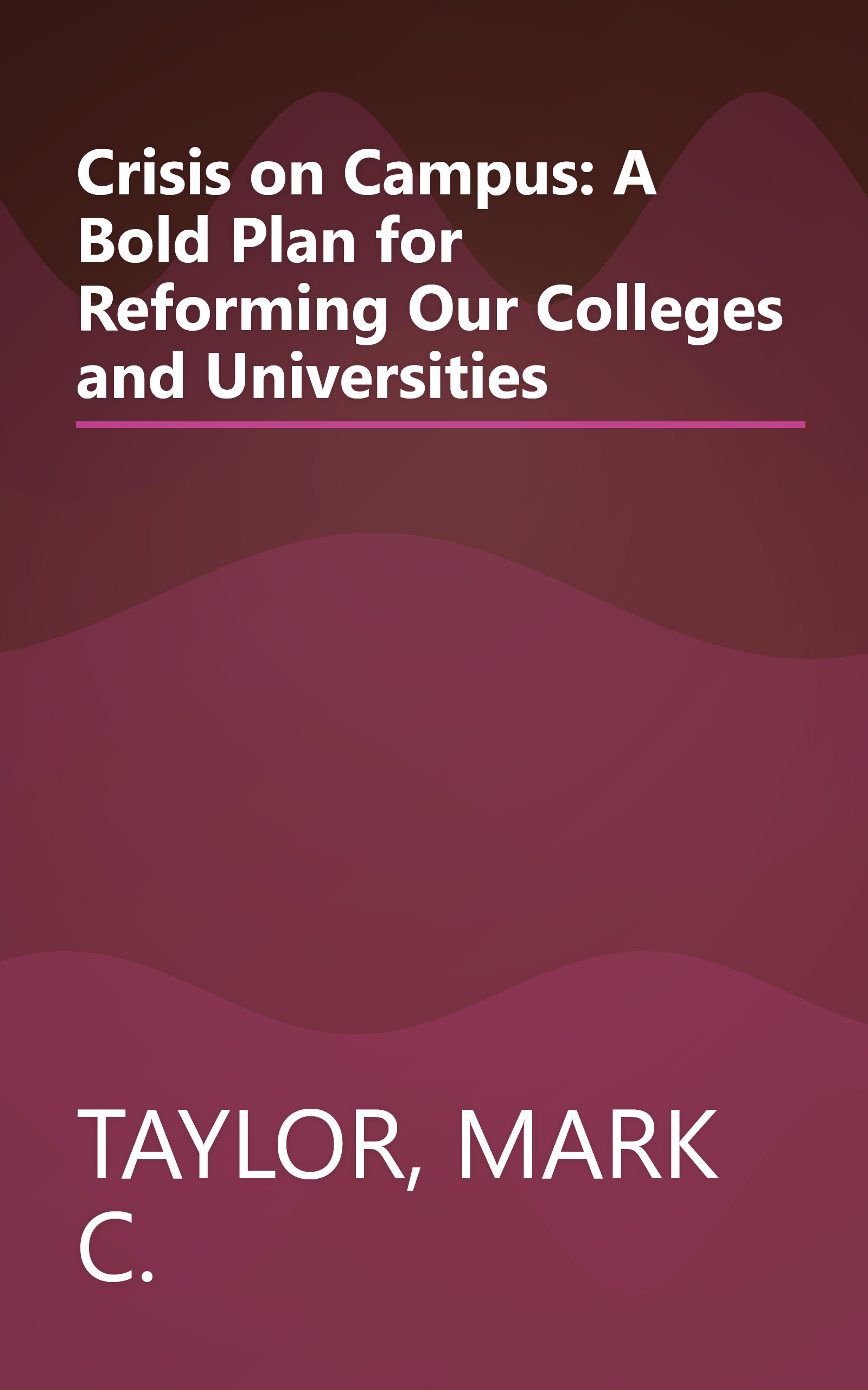 Crisis on Campus: A Bold Plan for Reforming Our Colleges and Universities book cover
