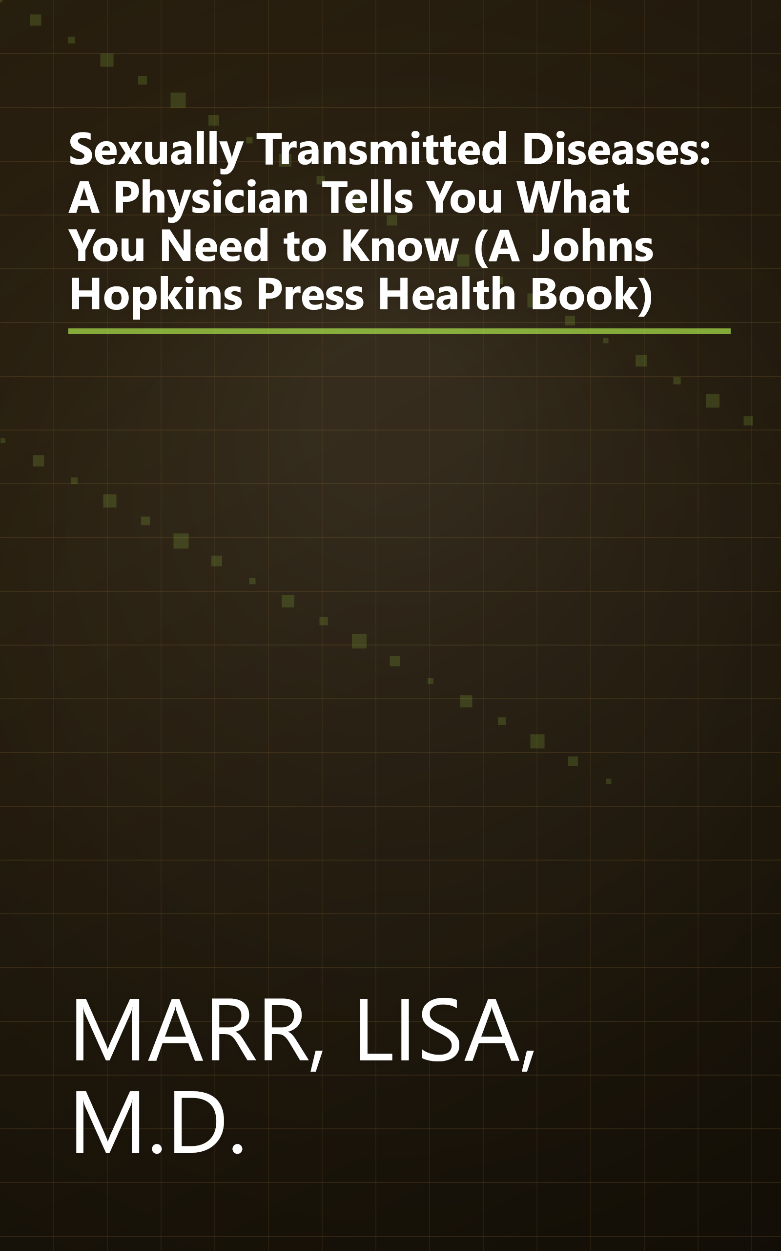 Sexually Transmitted Diseases: A Physician Tells You What You Need to Know (A Johns Hopkins Press Health Book) book cover