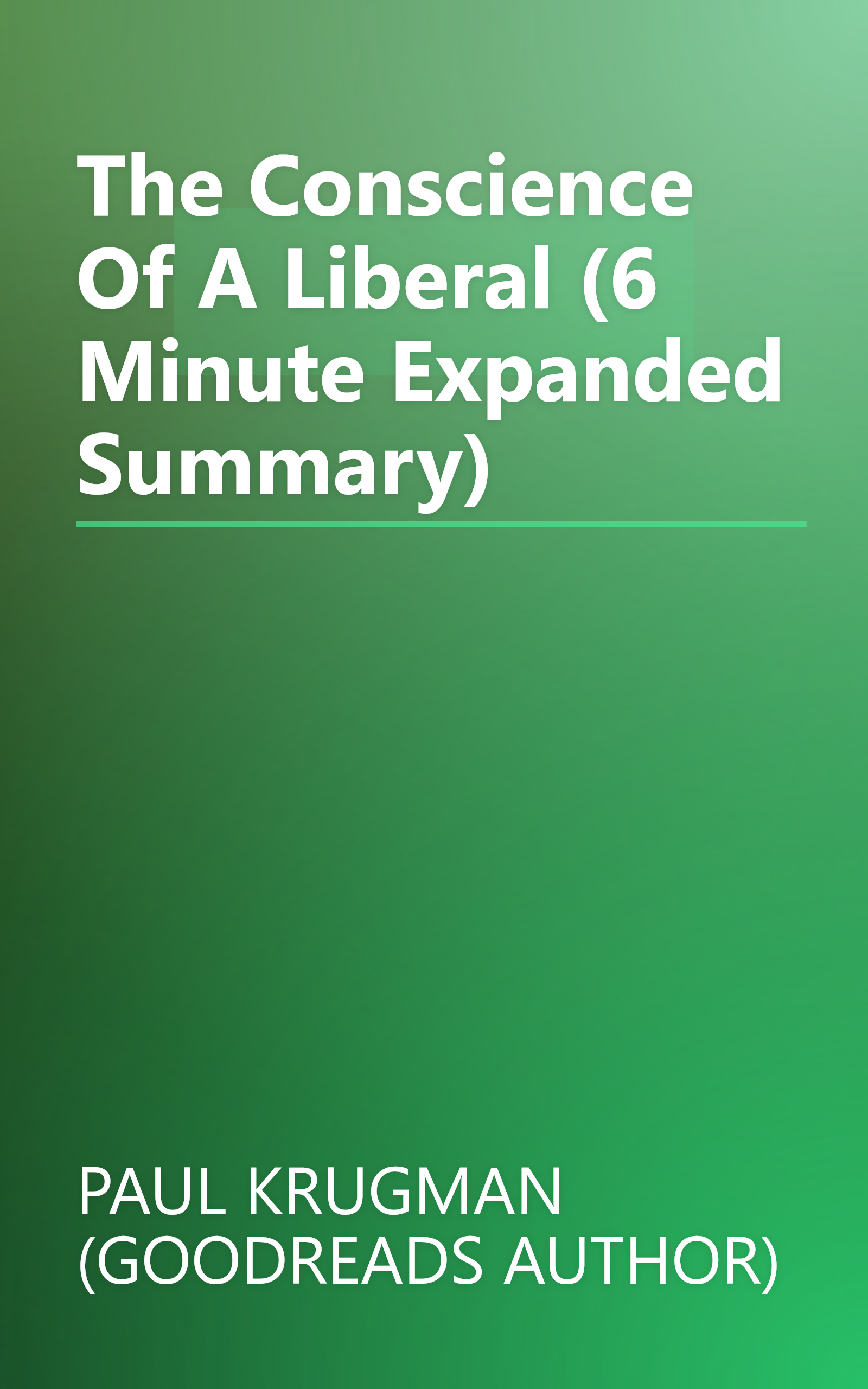 The Conscience Of A Liberal (6 Minute   Expanded Summary) book cover