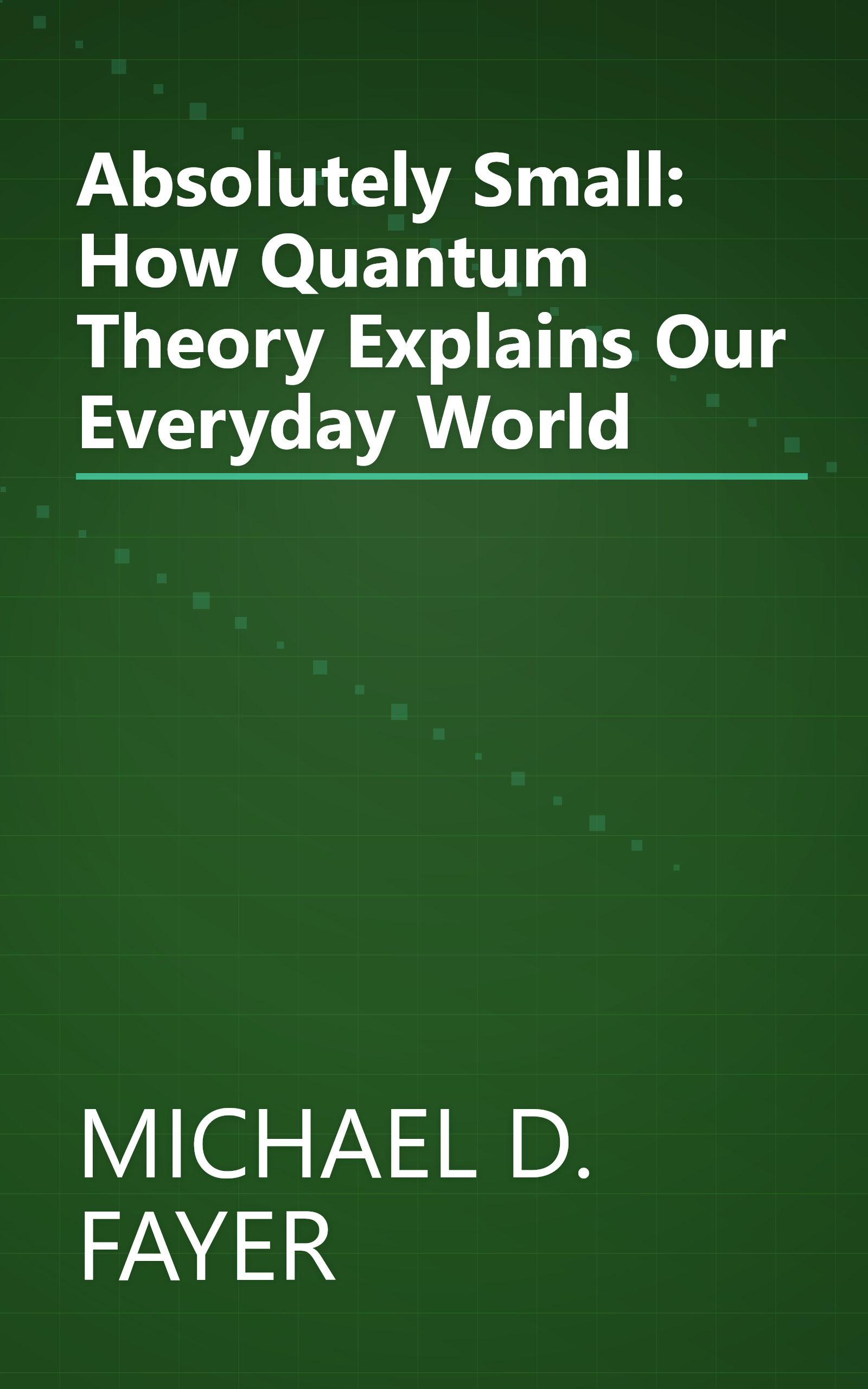 Absolutely Small: How Quantum Theory Explains Our Everyday World book cover