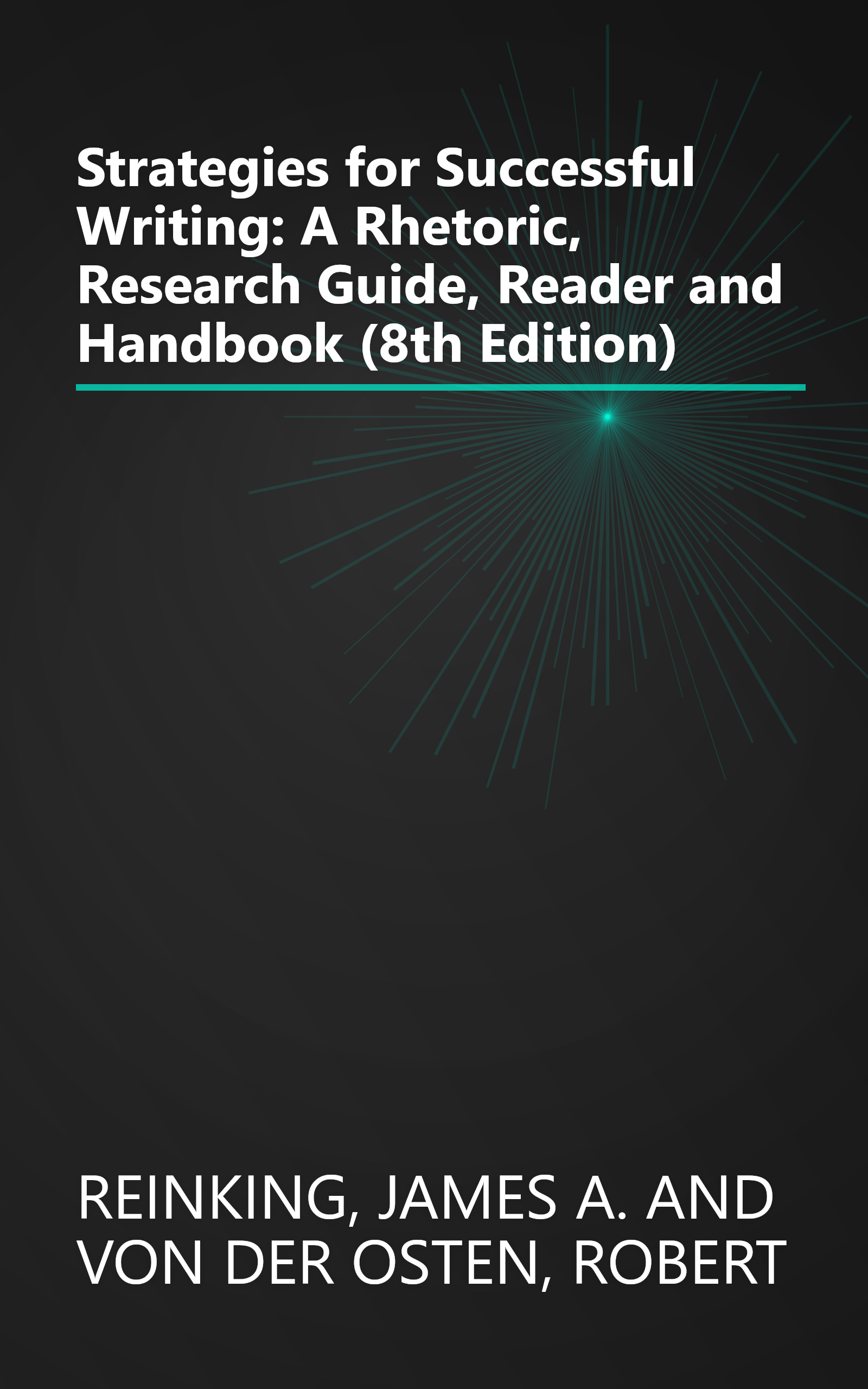 Strategies for Successful Writing: A Rhetoric, Research Guide, Reader and Handbook (8th Edition) book cover
