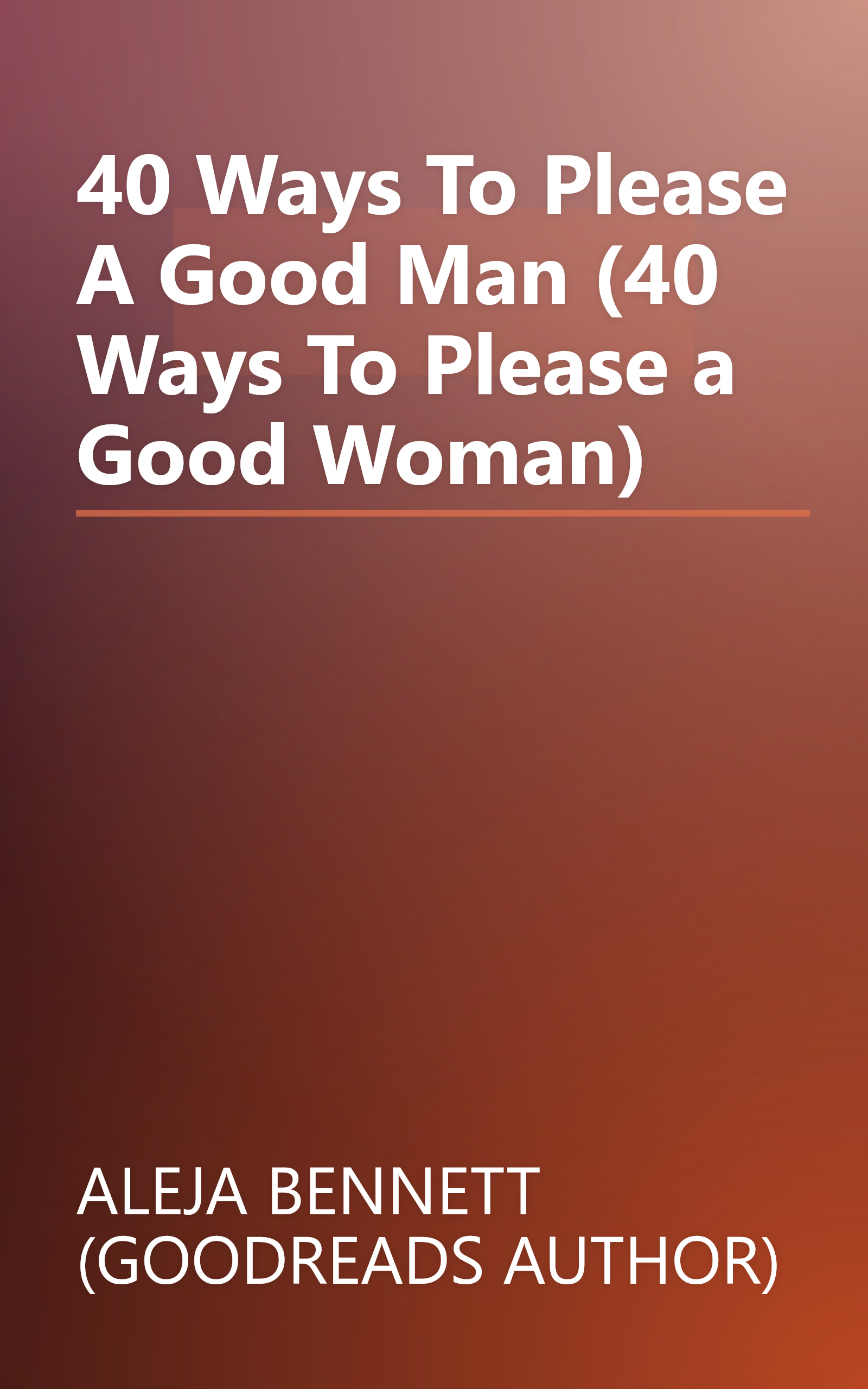 40 Ways To Please A Good Man (40 Ways To Please a Good Woman) book cover