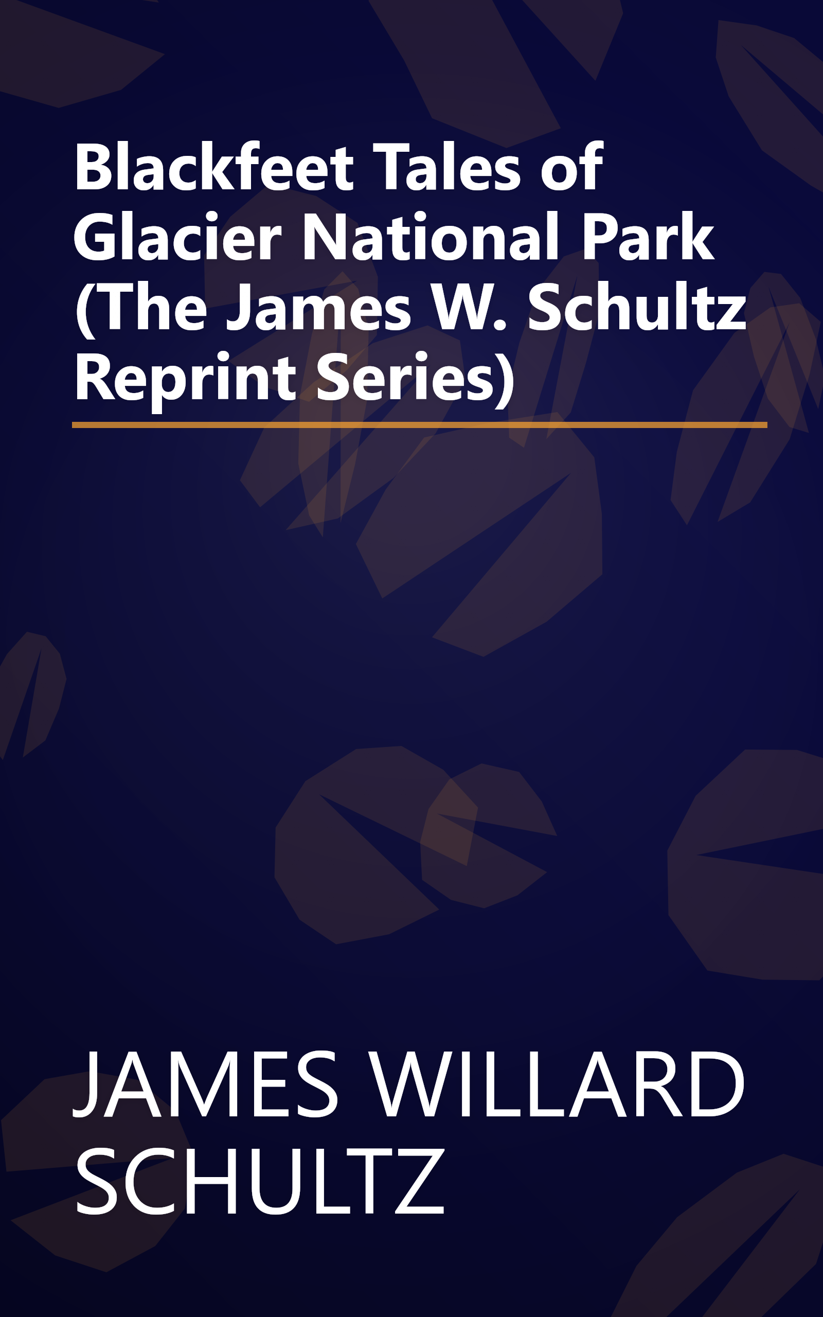 Blackfeet Tales of Glacier National Park (The James W. Schultz Reprint Series) book cover