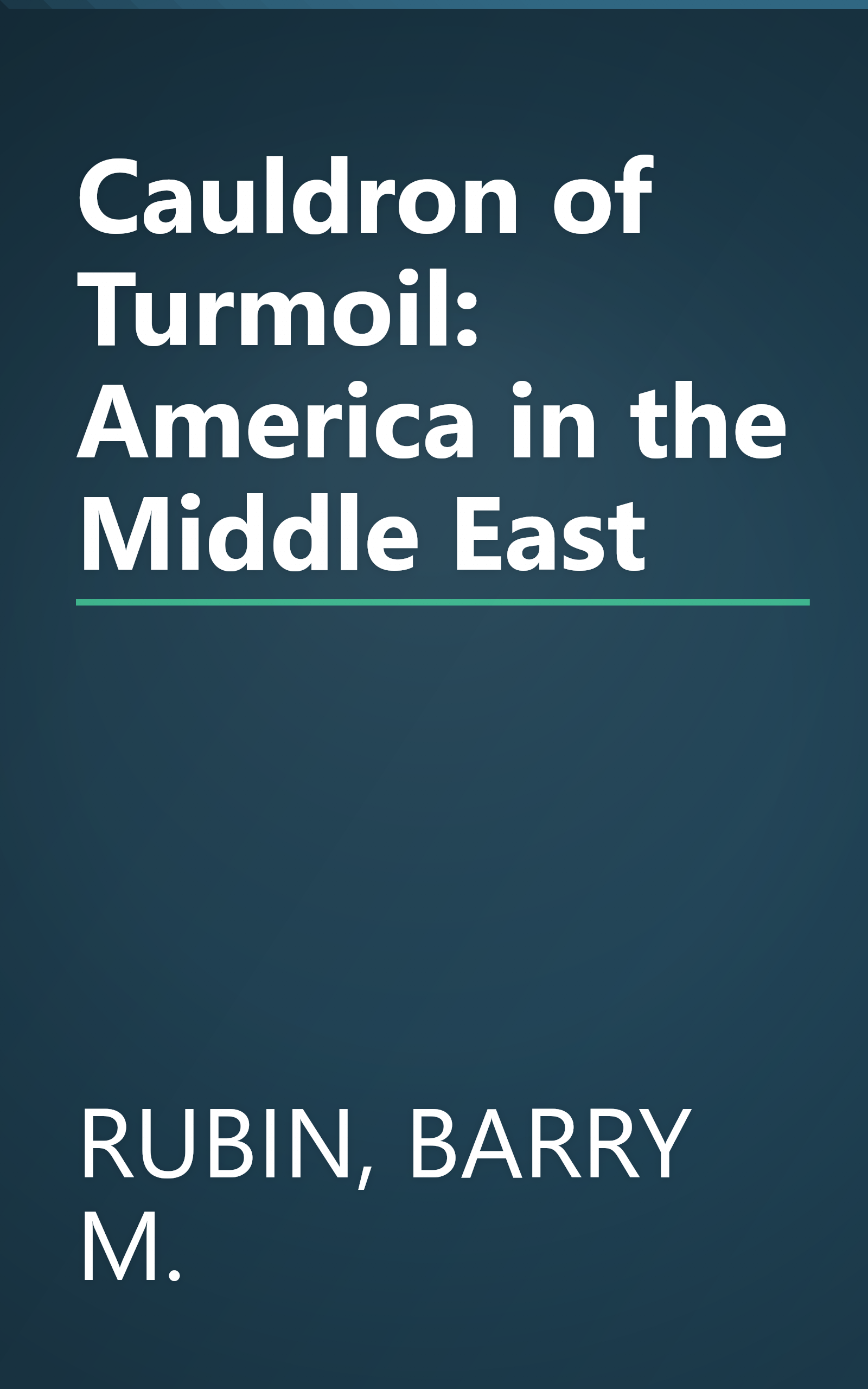 Cauldron of Turmoil: America in the Middle East book cover
