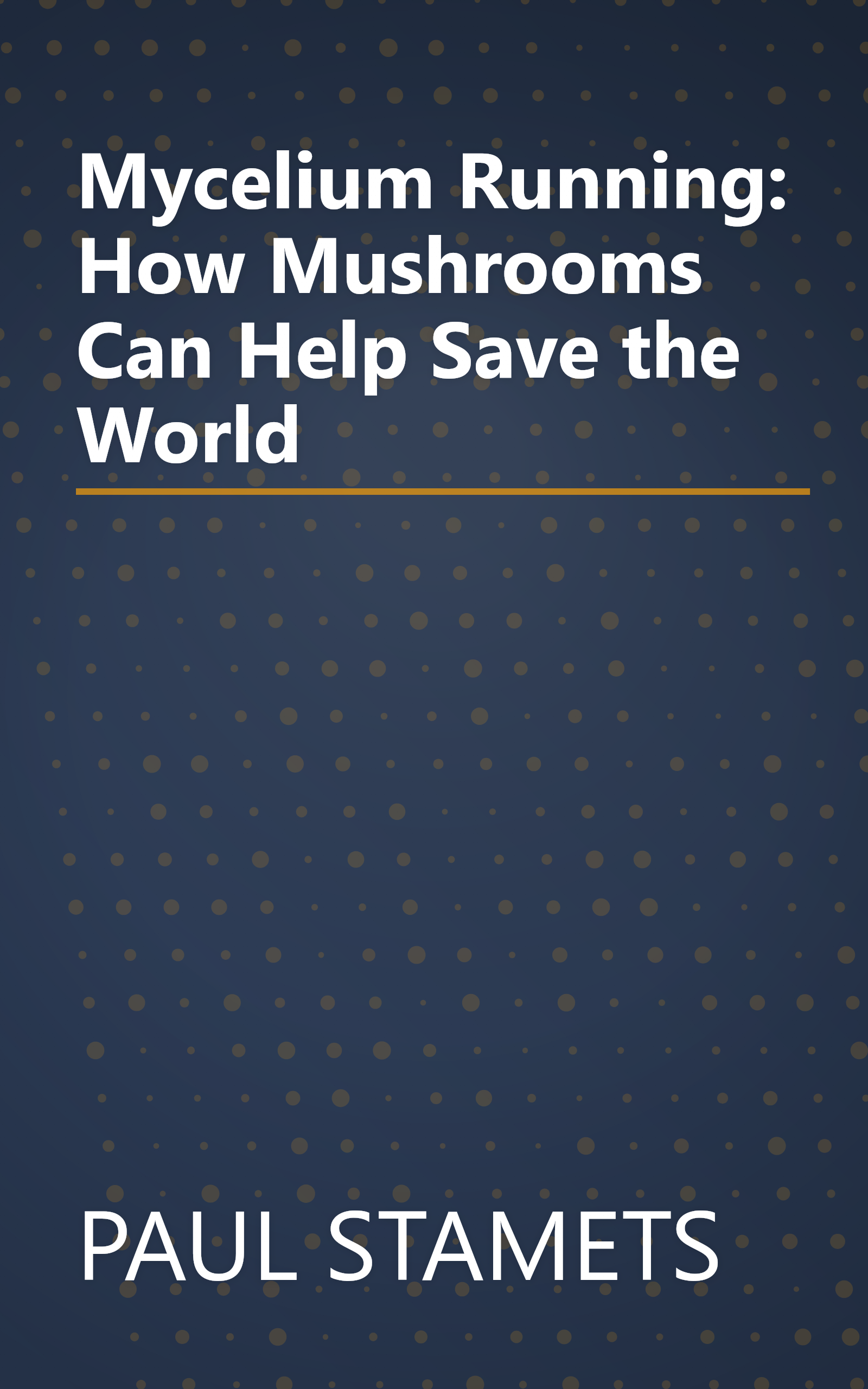 Mycelium Running: How Mushrooms Can Help Save the World book cover