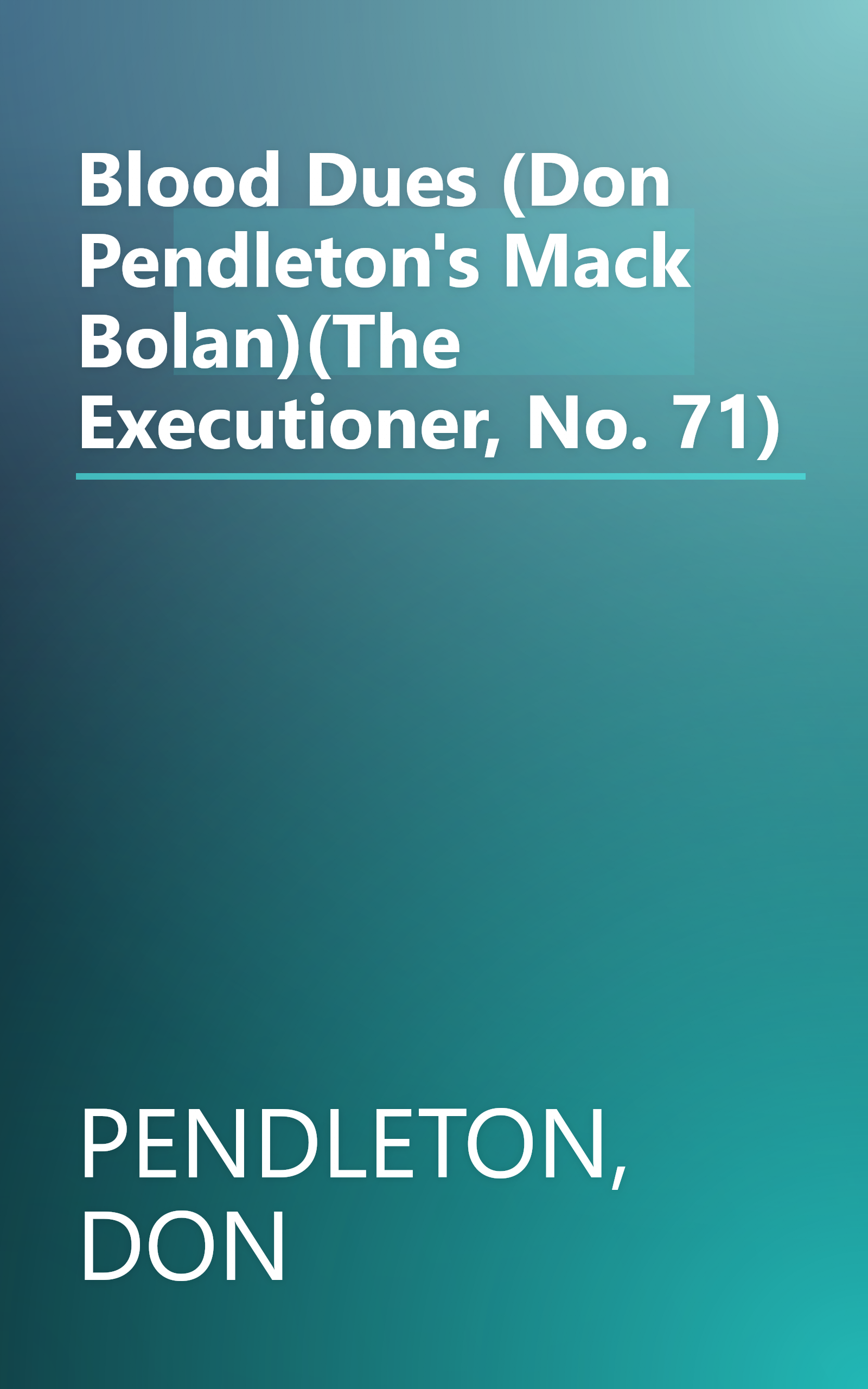 Blood Dues (Don Pendleton's Mack Bolan)(The Executioner, No. 71) book cover