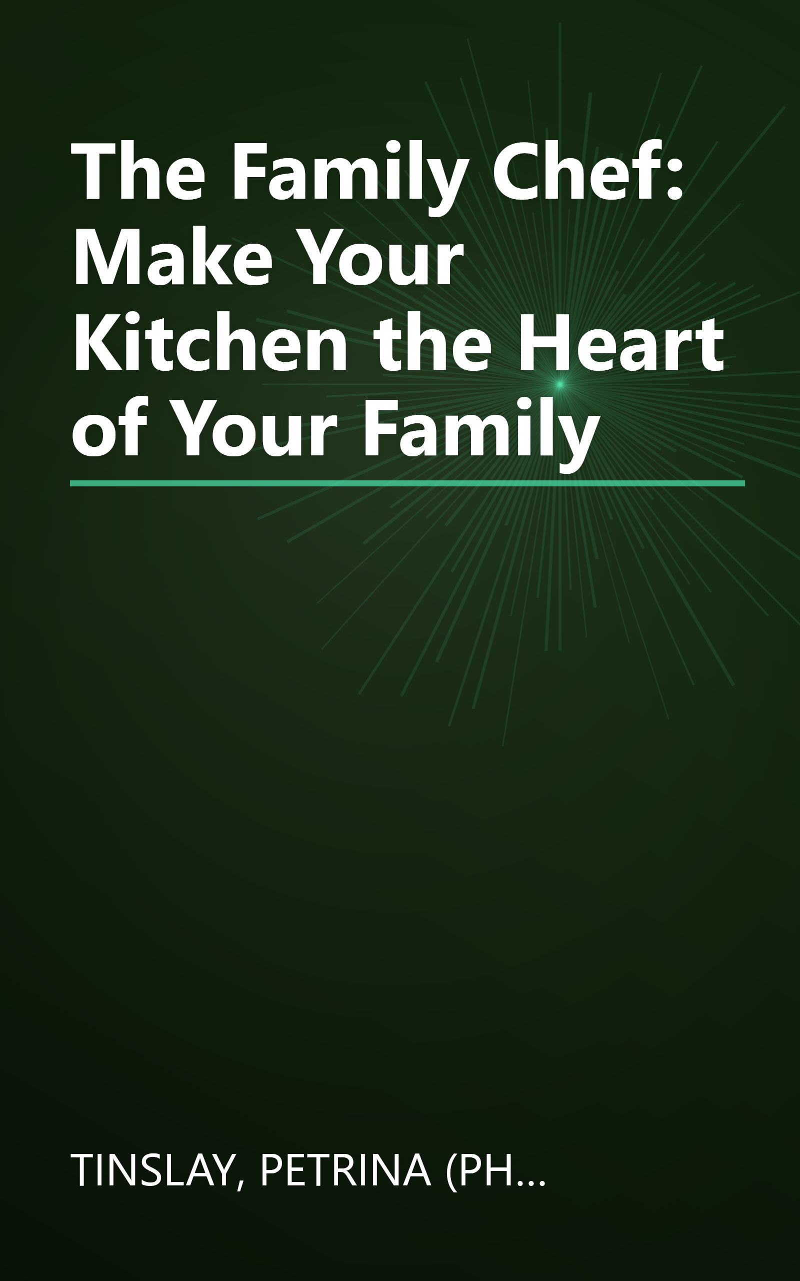 The Family Chef: Make Your Kitchen the Heart of Your Family book cover