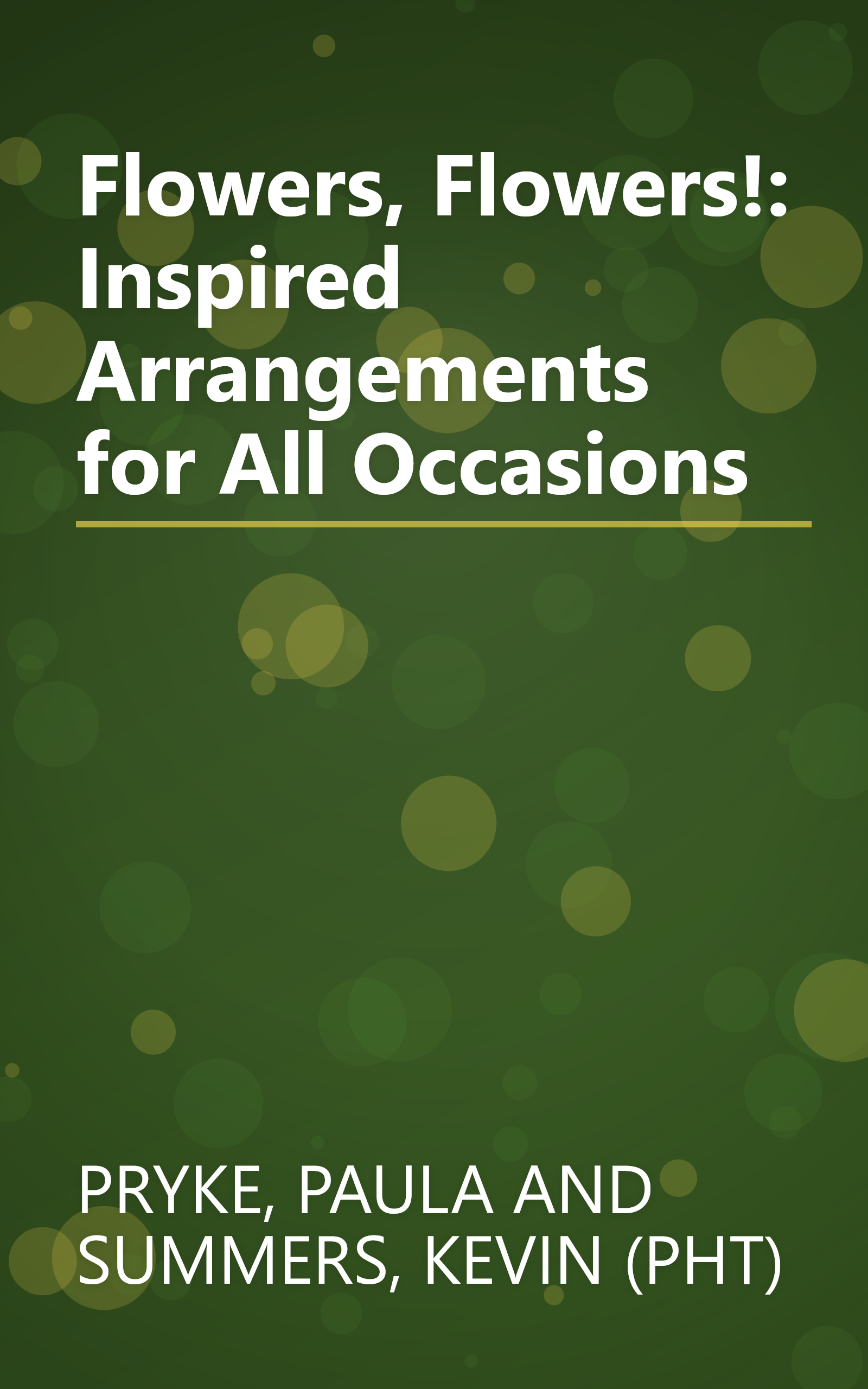Flowers, Flowers!: Inspired Arrangements for All Occasions book cover