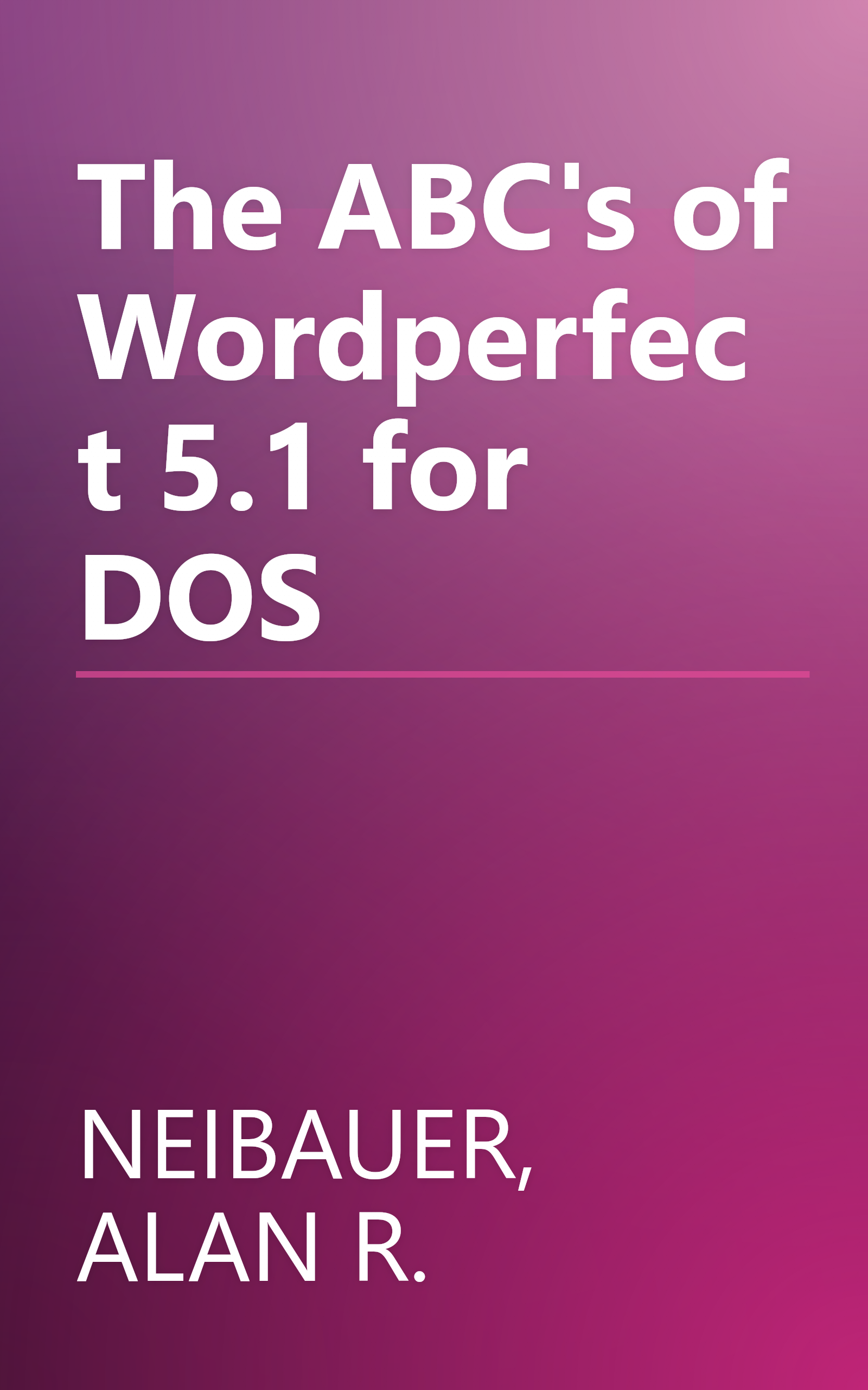 The ABC's of Wordperfect 5.1 for DOS book cover