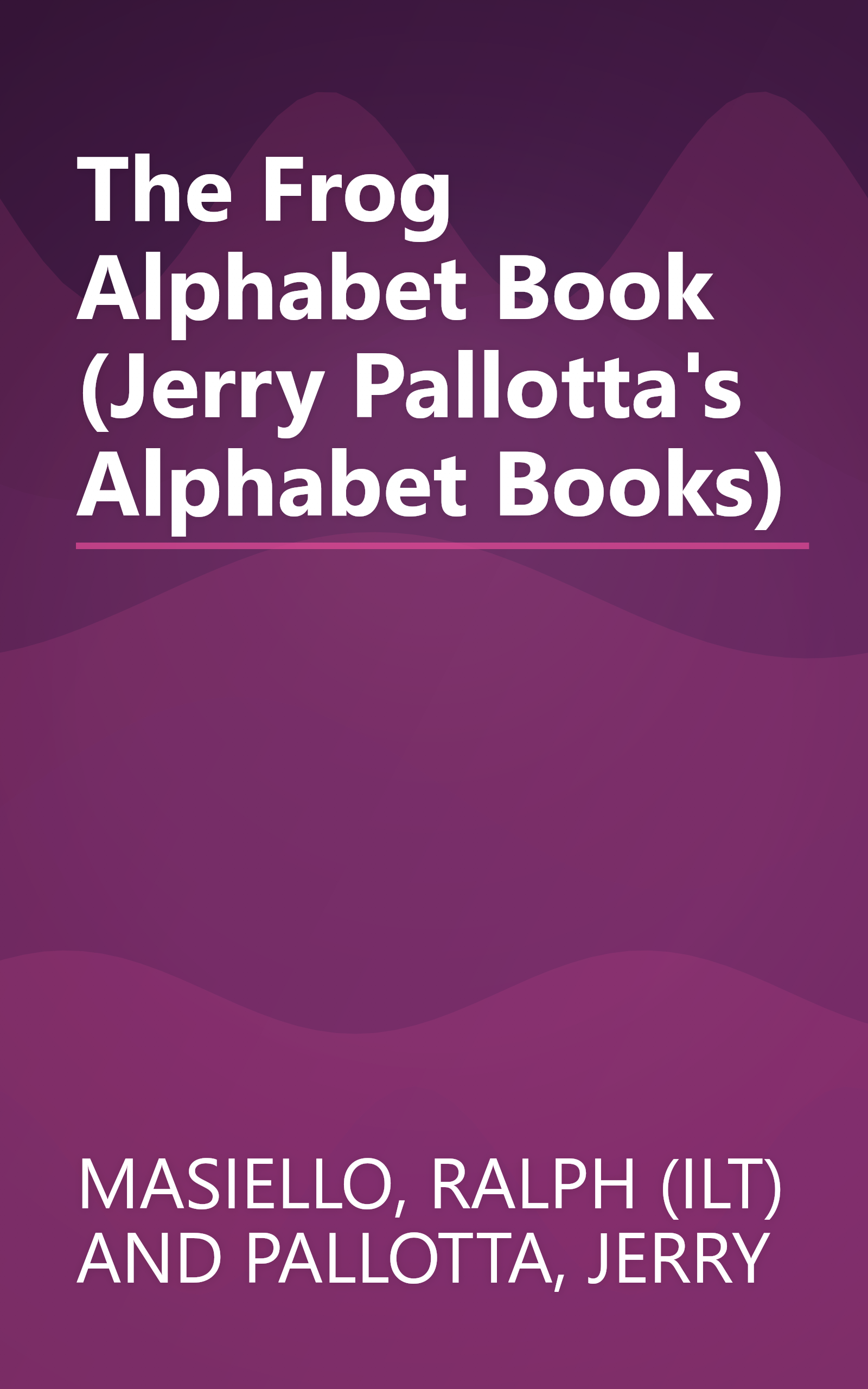 The Frog Alphabet Book (Jerry Pallotta's Alphabet Books) book cover