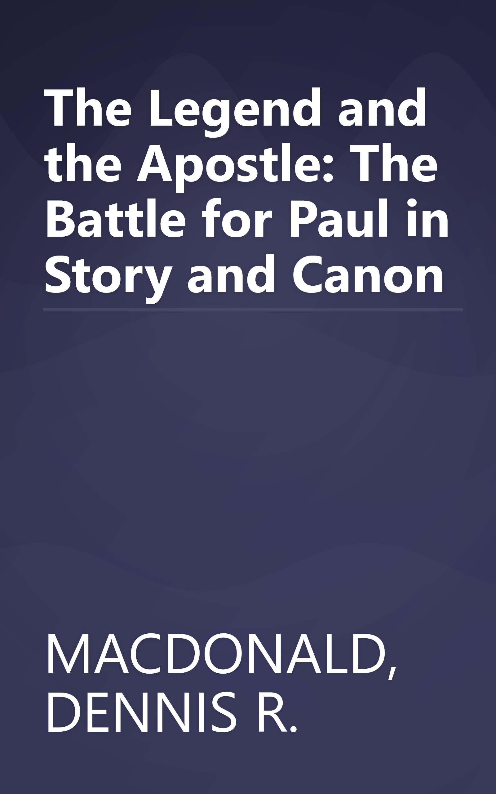 The Legend and the Apostle: The Battle for Paul in Story and Canon book cover