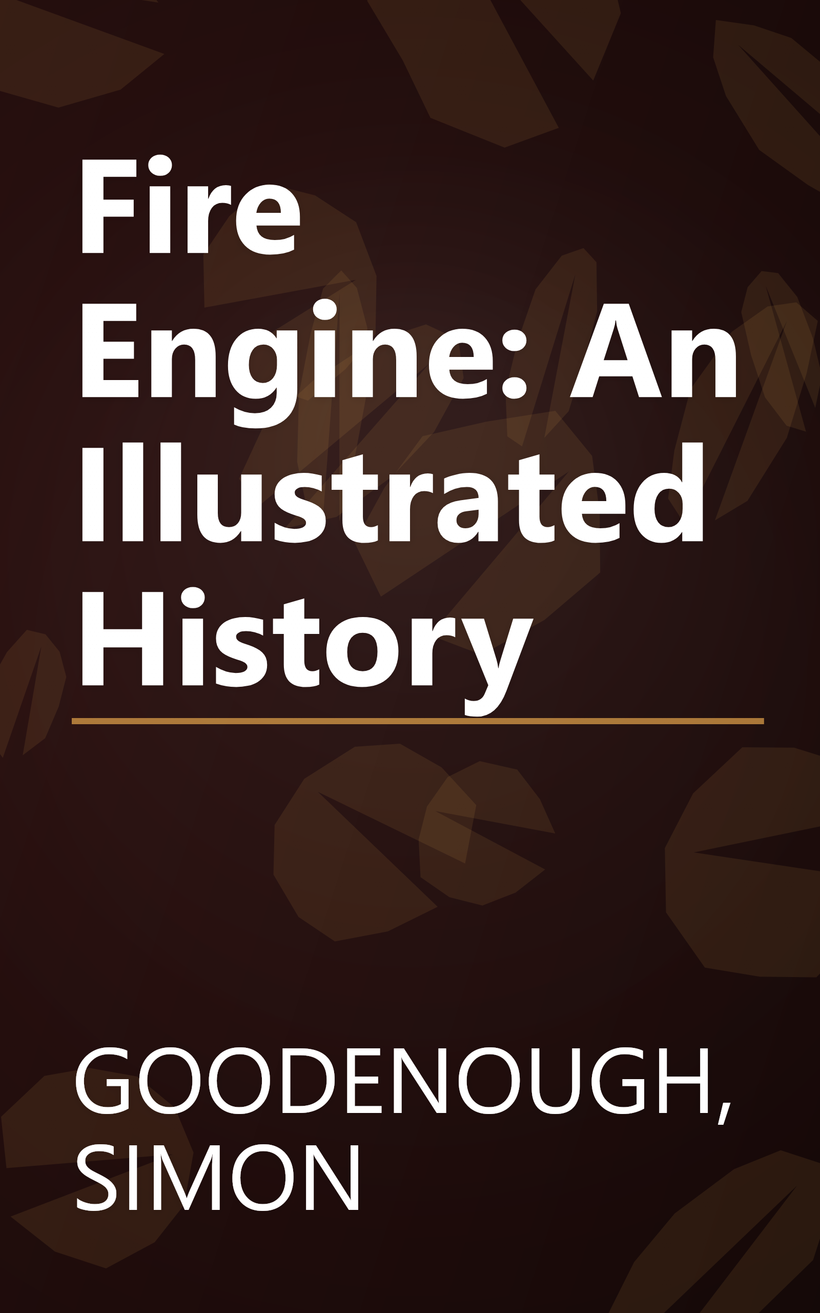 Fire Engine: An Illustrated History book cover